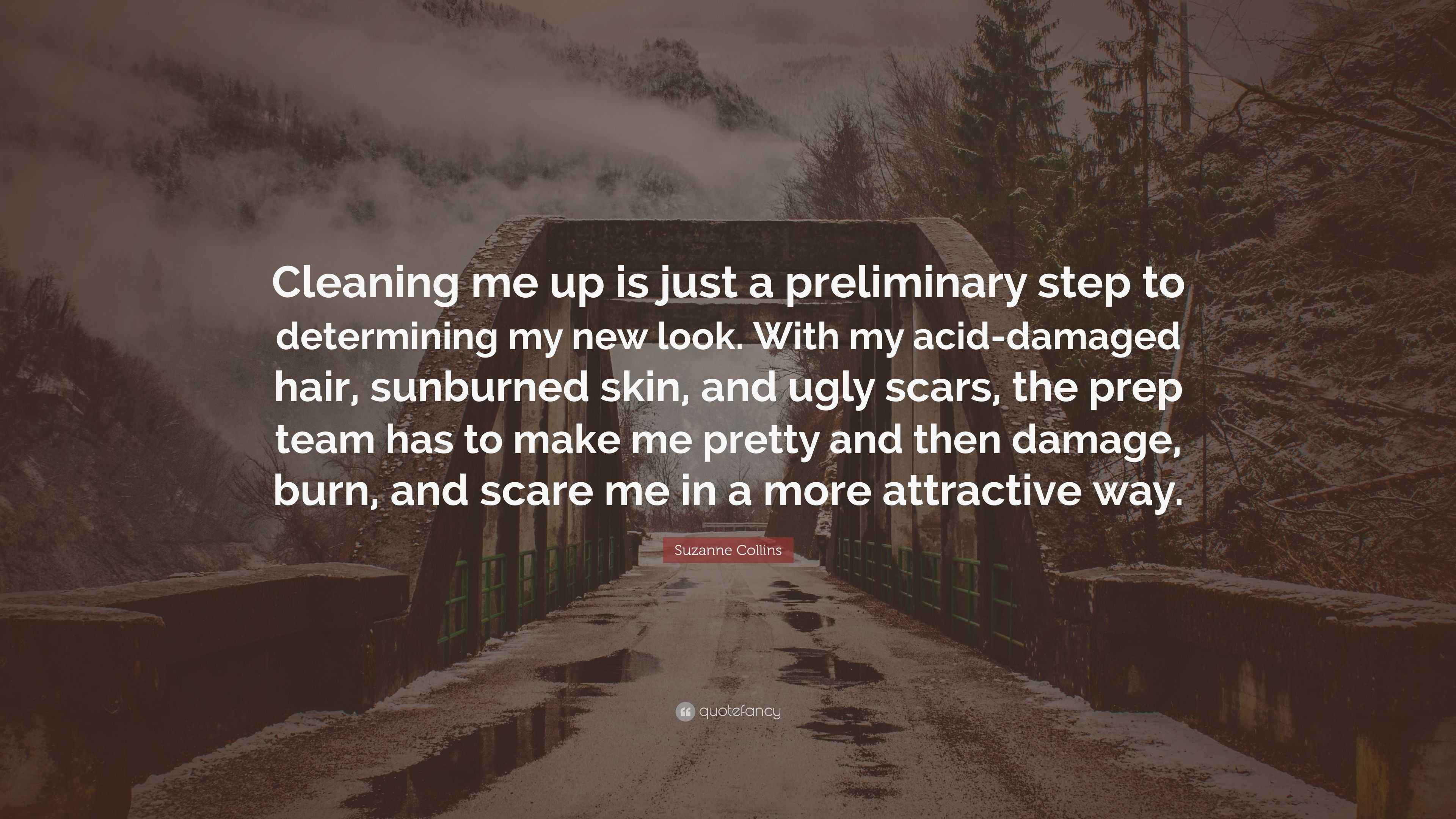 Suzanne Collins Quote: “Cleaning me up is just a preliminary step to ...