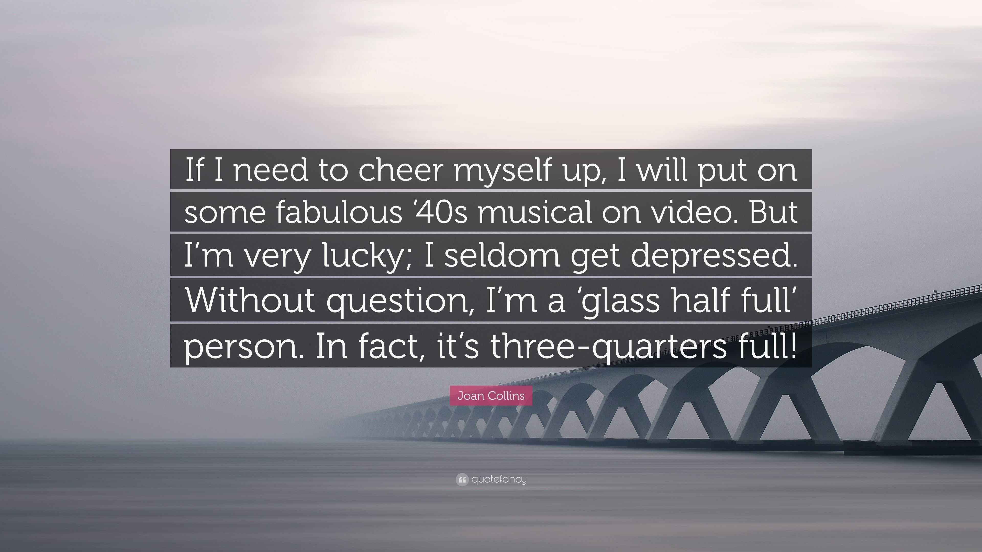 Joan Collins Quote: “If I need to cheer myself up, I will put on some ...