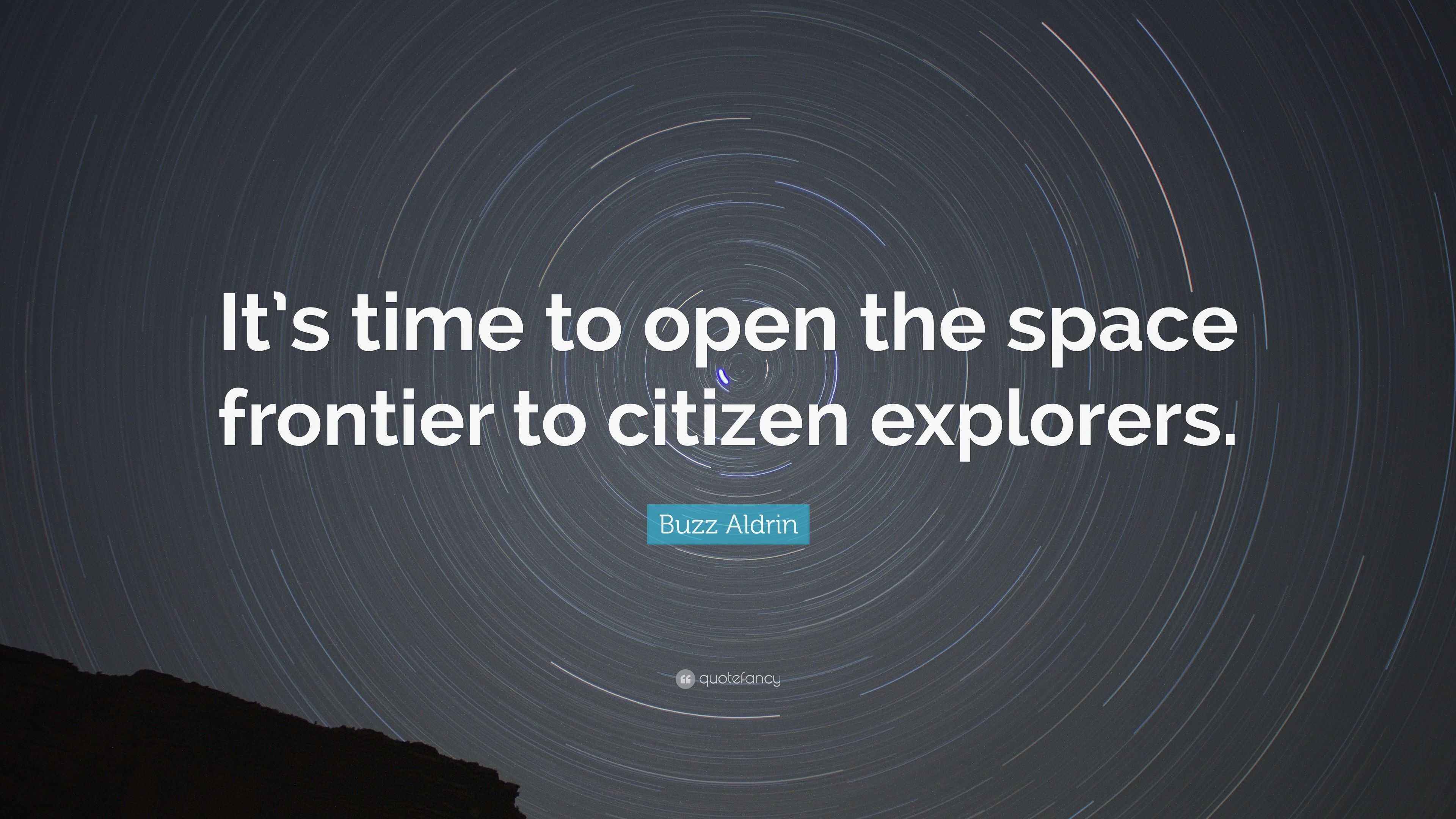 Buzz Aldrin Quote: “It’s time to open the space frontier to citizen ...