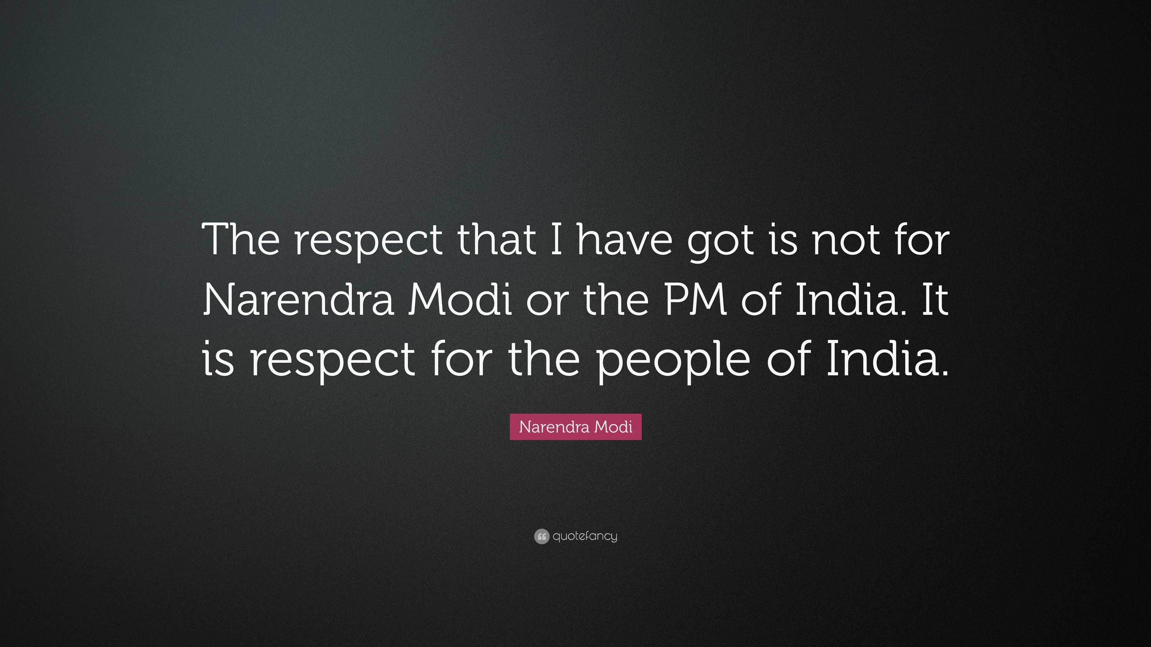 Narendra Modi Quote: “The respect that I have got is not for Narendra ...