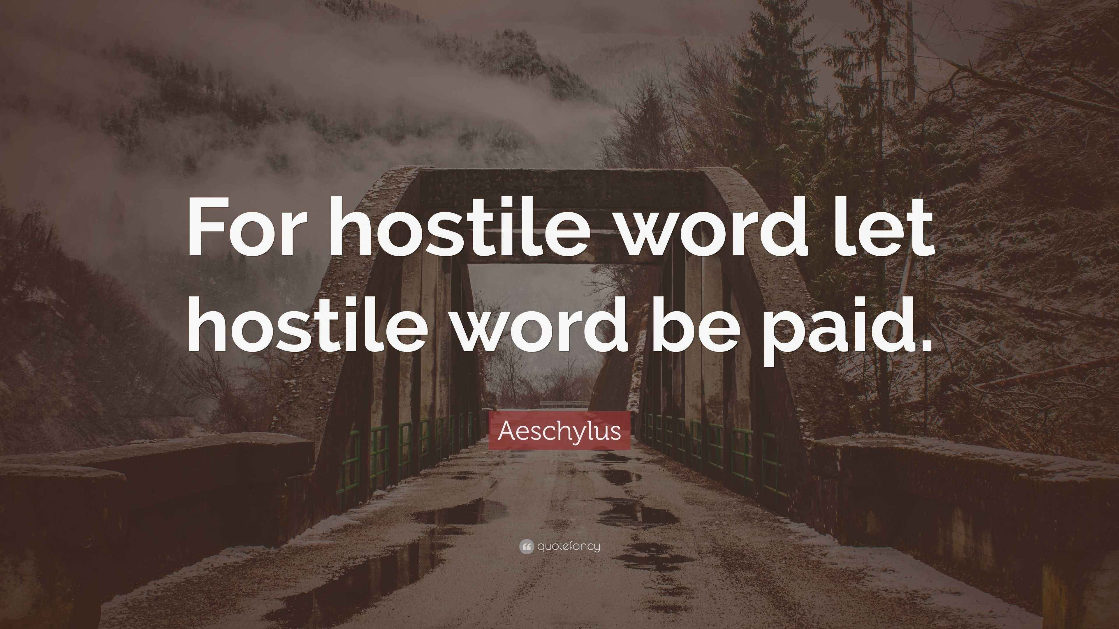 Aeschylus Quote: “For hostile word let hostile word be paid.”