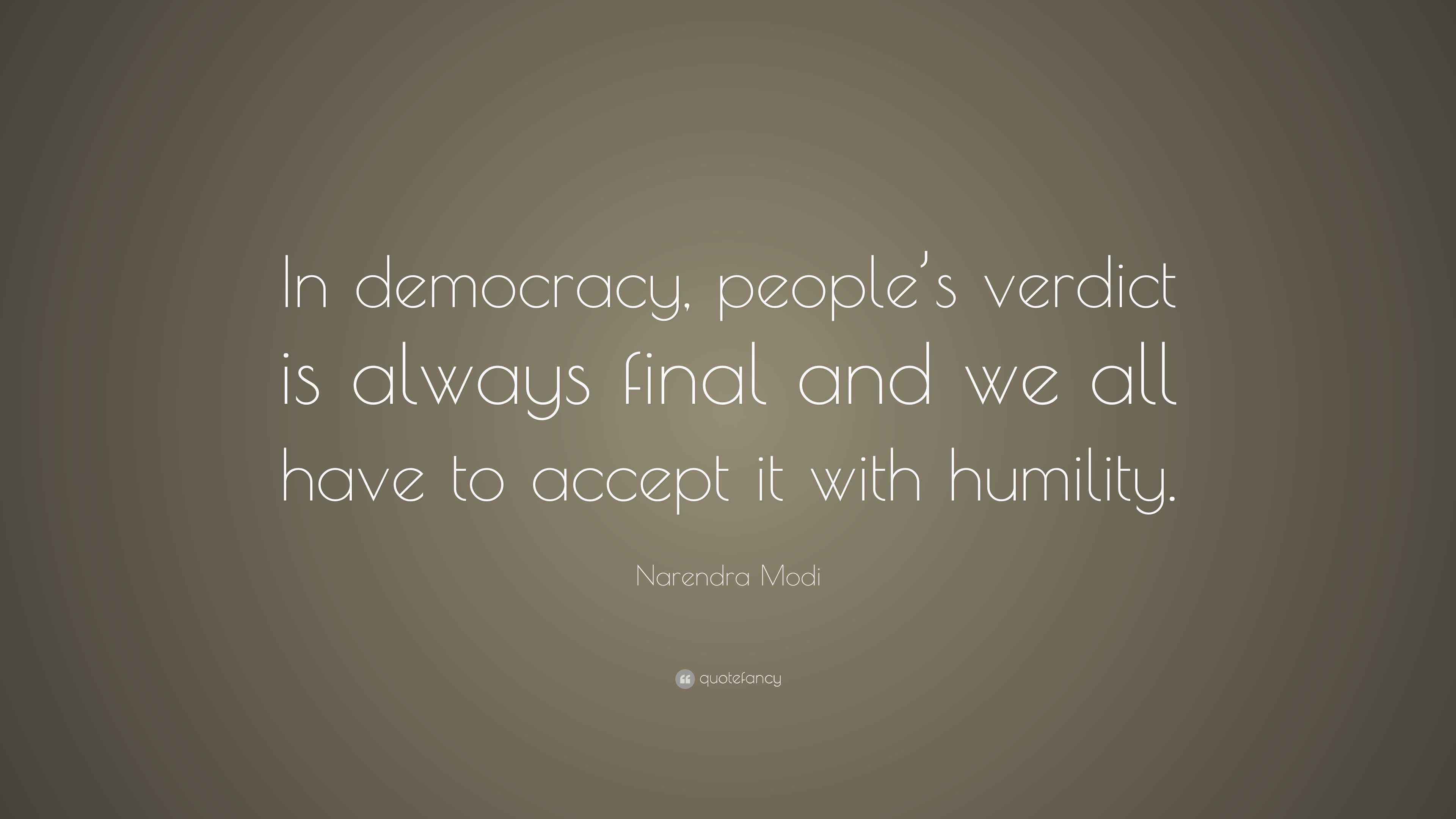 Narendra Modi Quote: “In democracy, people’s verdict is always final ...