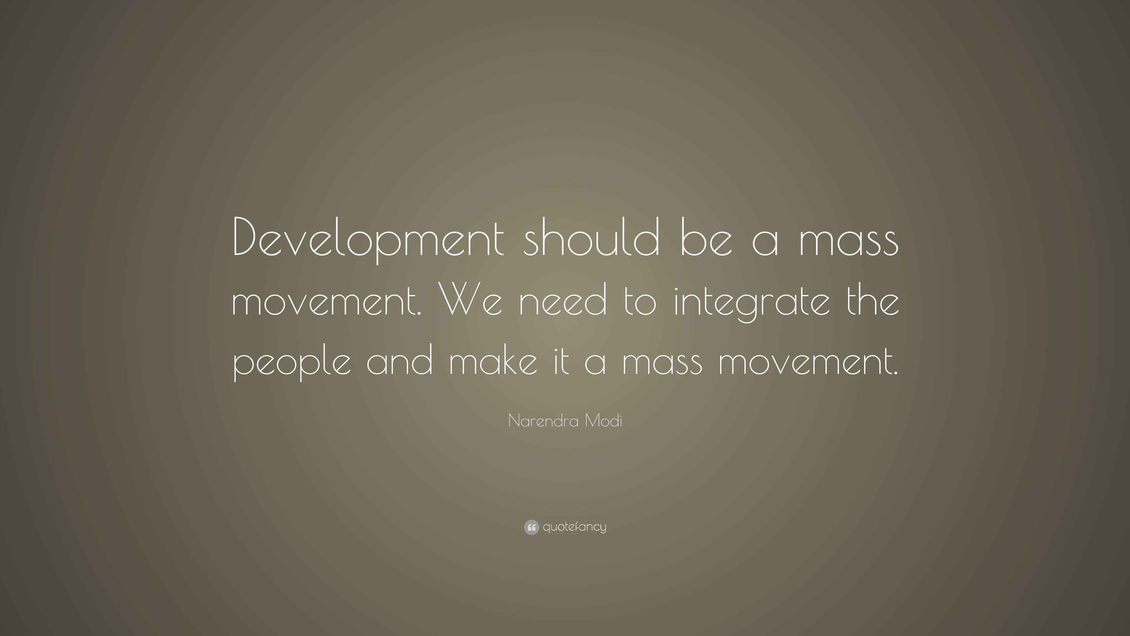 Narendra Modi Quote: “Development should be a mass movement. We need to ...