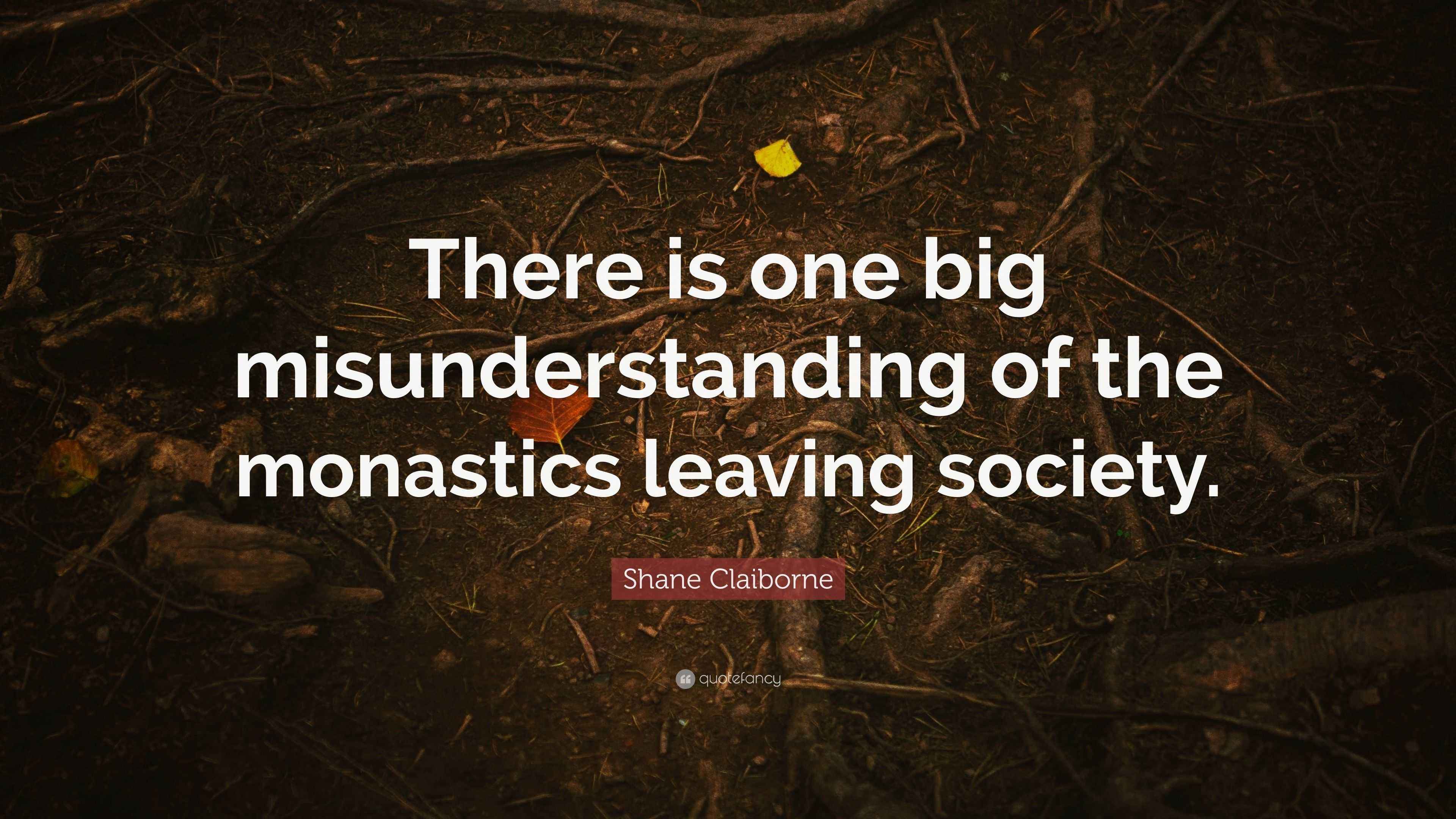 Shane Claiborne Quote: “There is one big misunderstanding of the ...