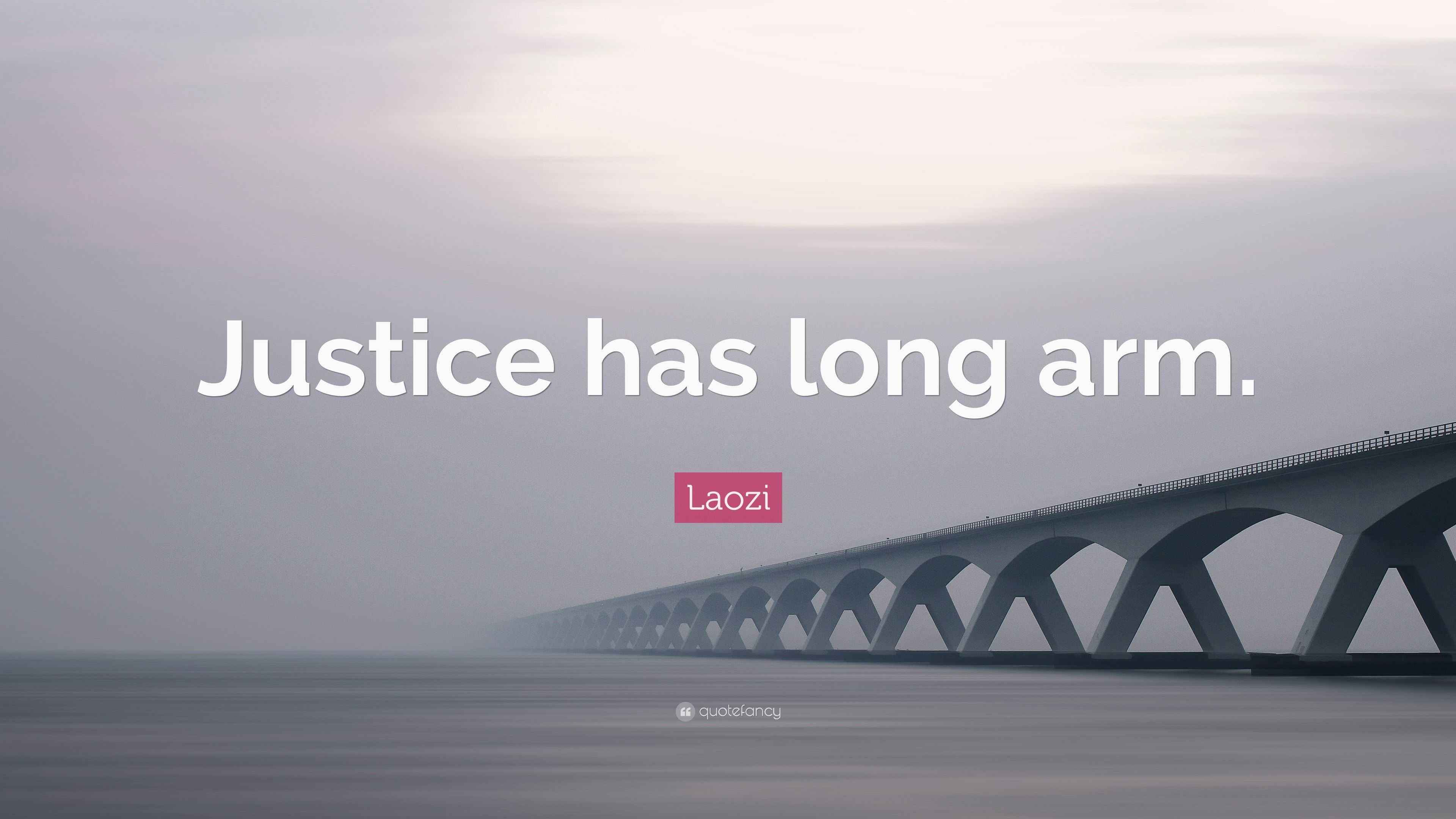 Laozi Quote: “Justice has long arm.”