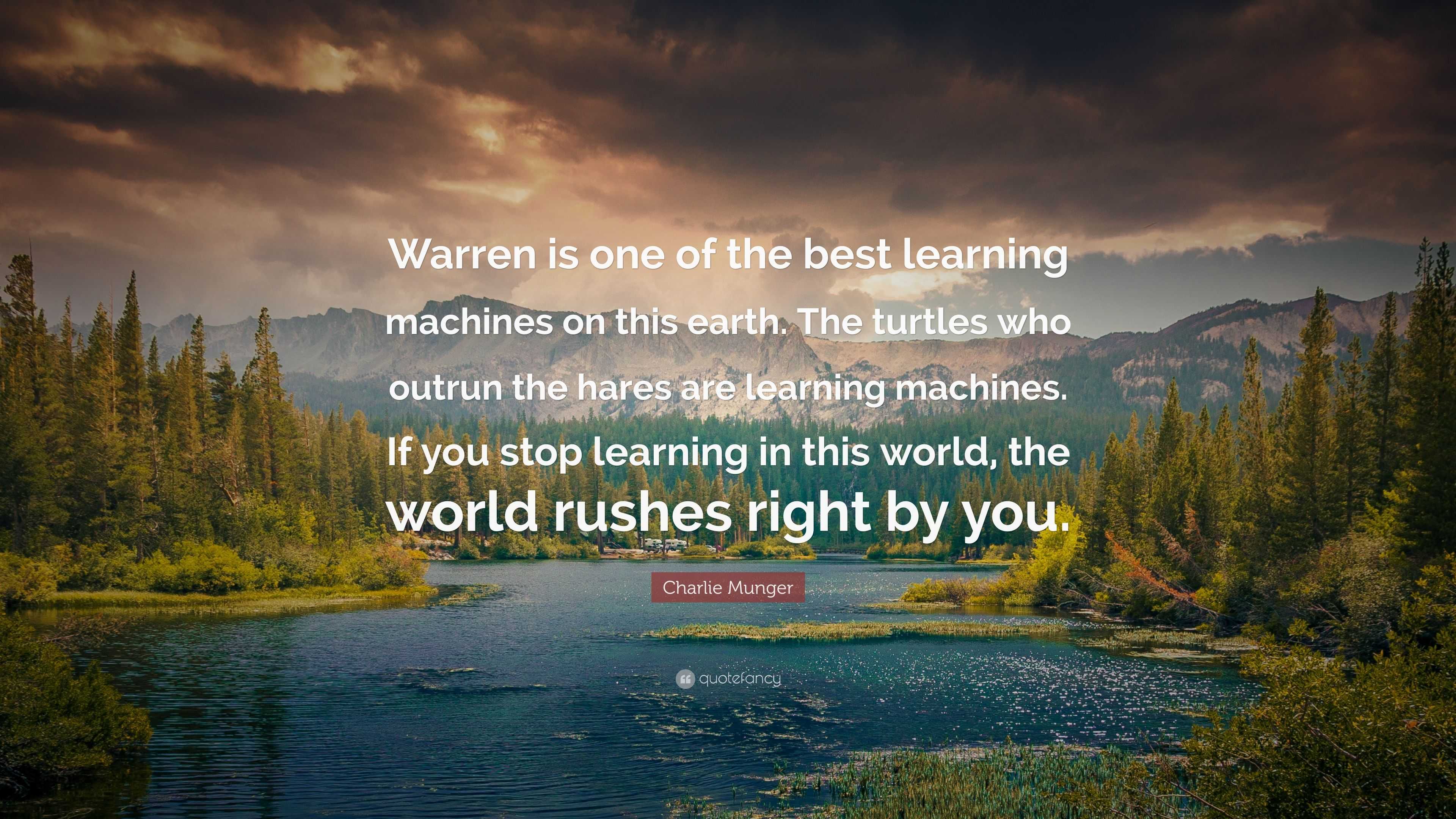 Charlie Munger Quote: “Warren is one of the best learning machines on ...