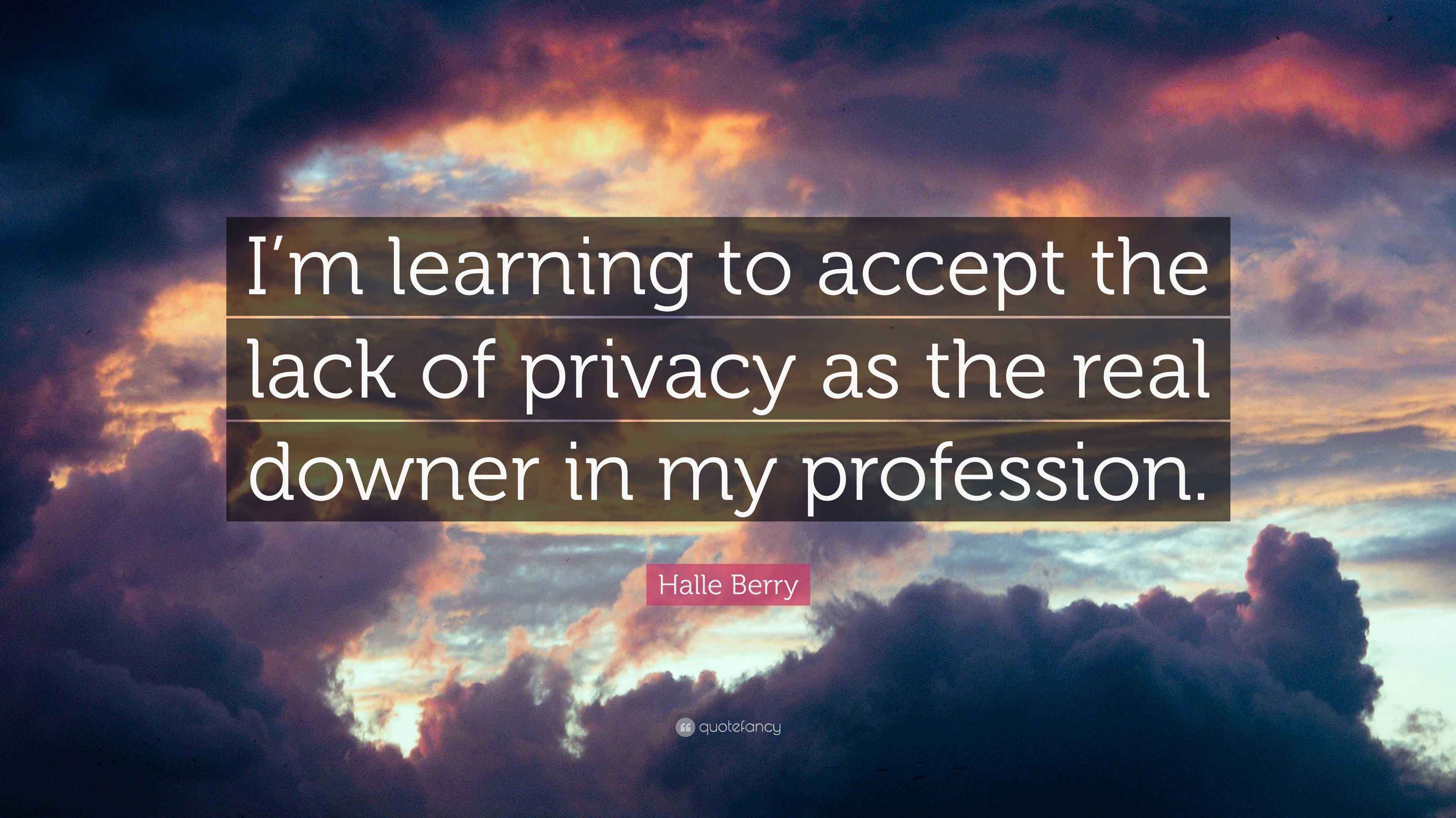 Halle Berry Quote: “I’m learning to accept the lack of privacy as the ...