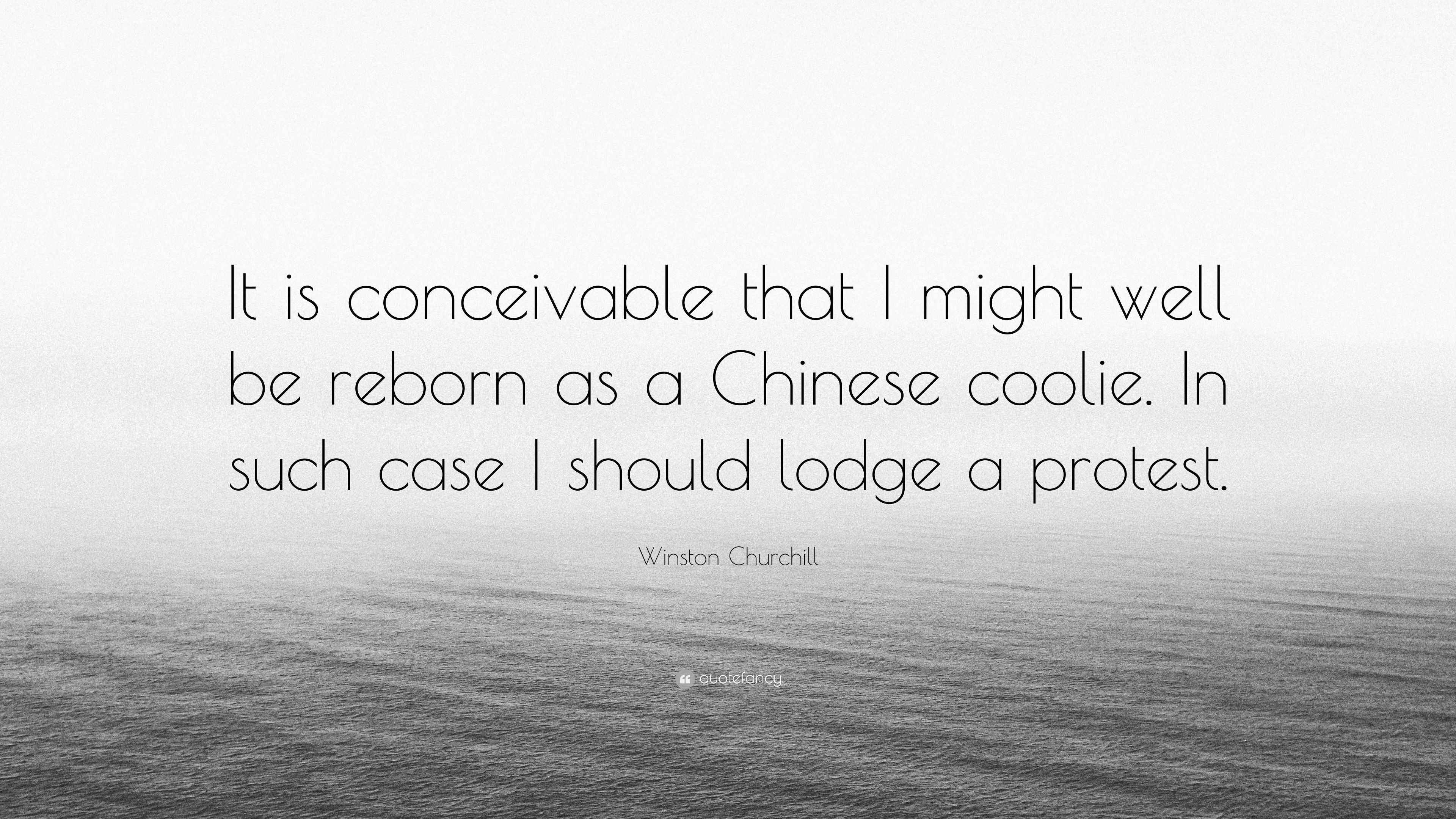 Winston Churchill Quote: “It is conceivable that I might well be reborn ...