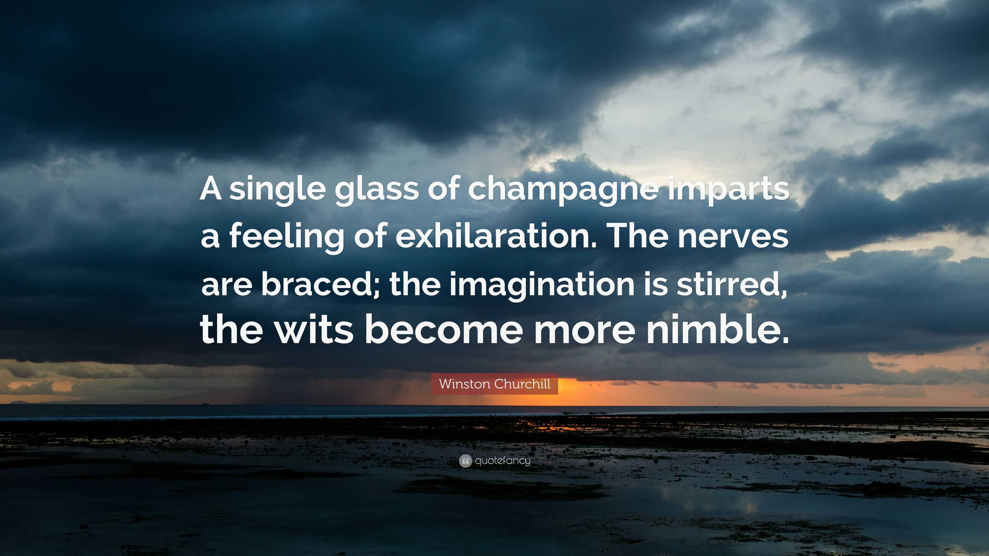 Winston Churchill Quote: “A single glass of champagne imparts a feeling ...