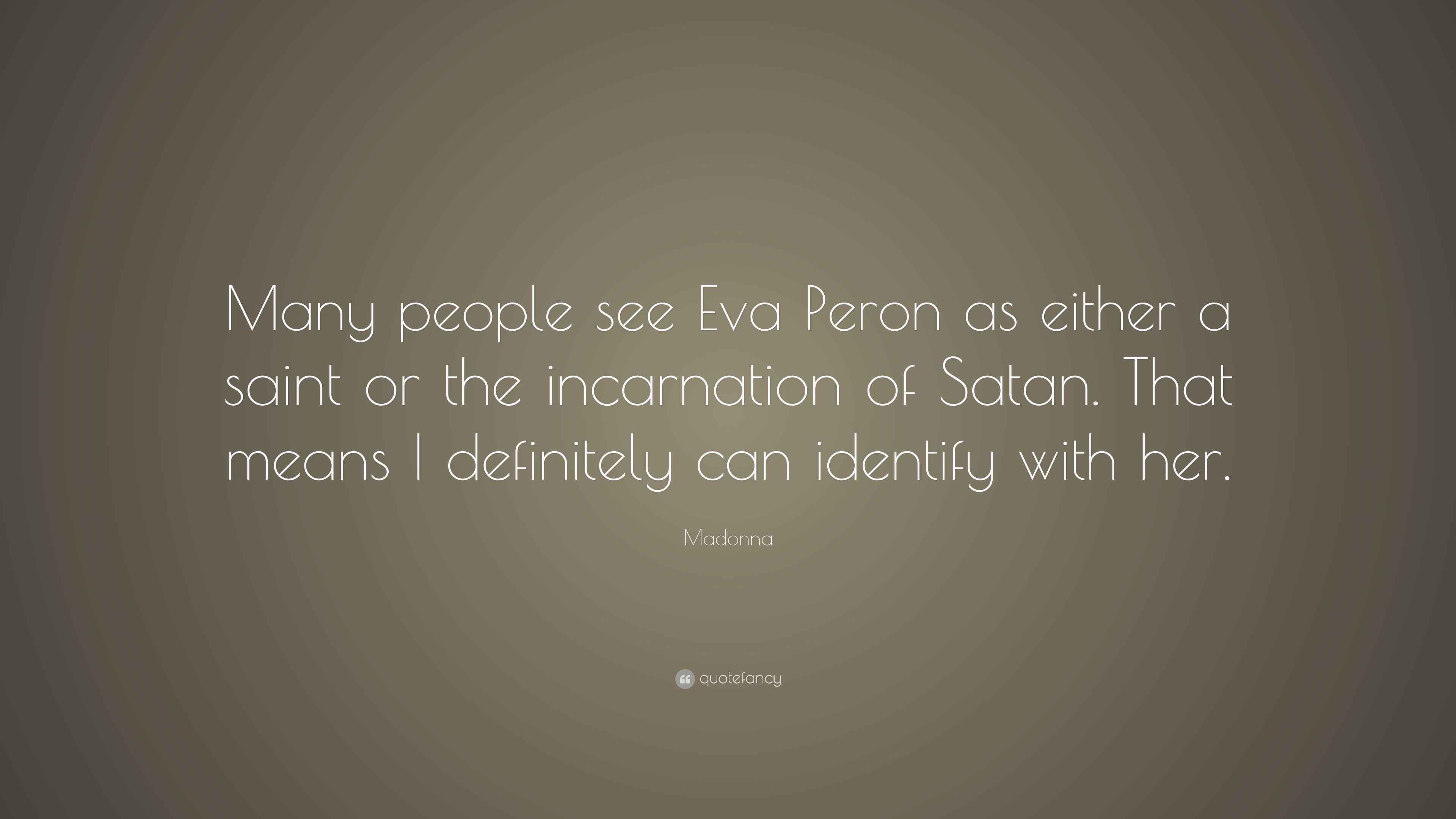 Madonna Quote: “Many people see Eva Peron as either a saint or the ...