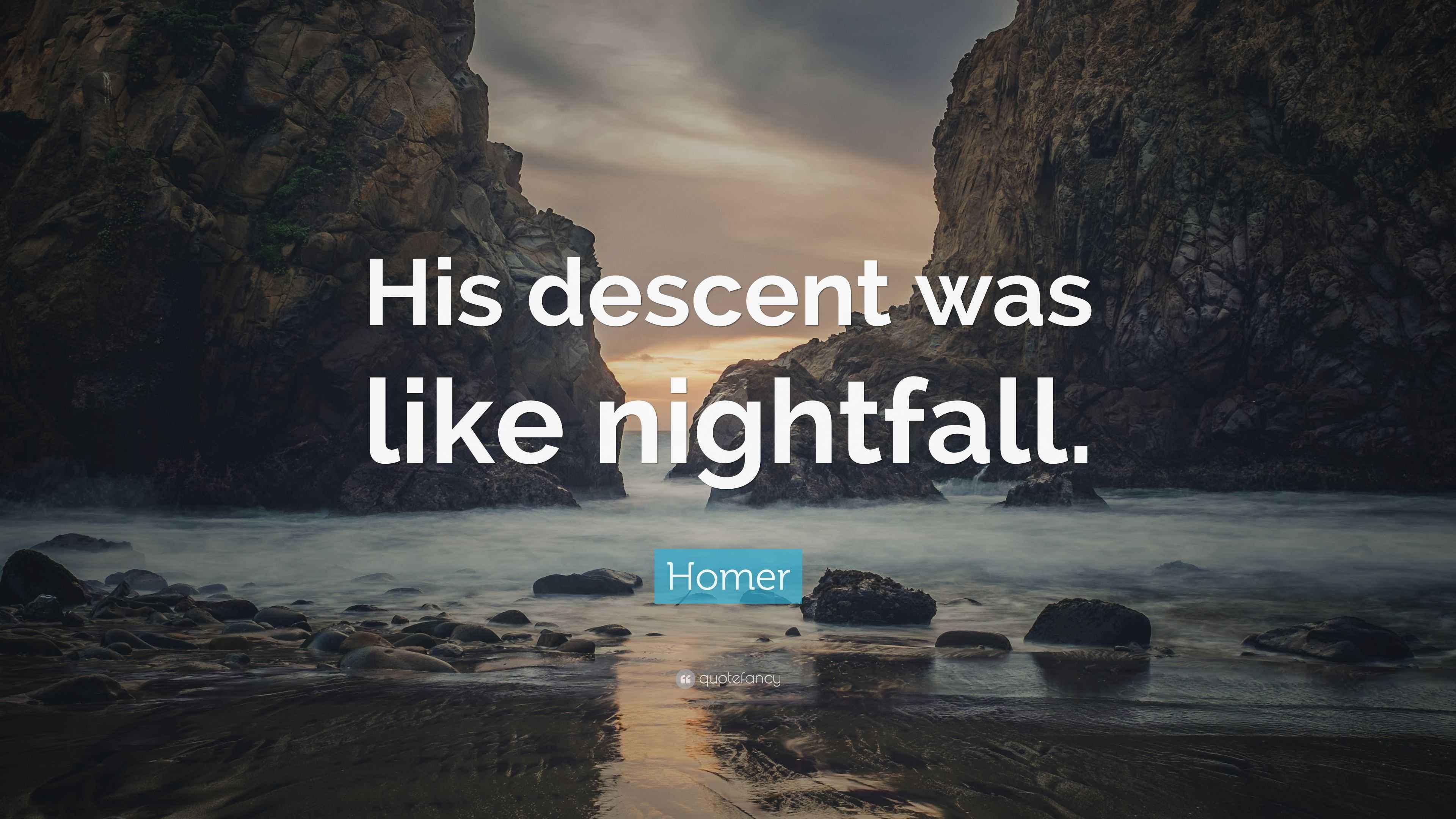 Homer Quote: “His descent was like nightfall.”