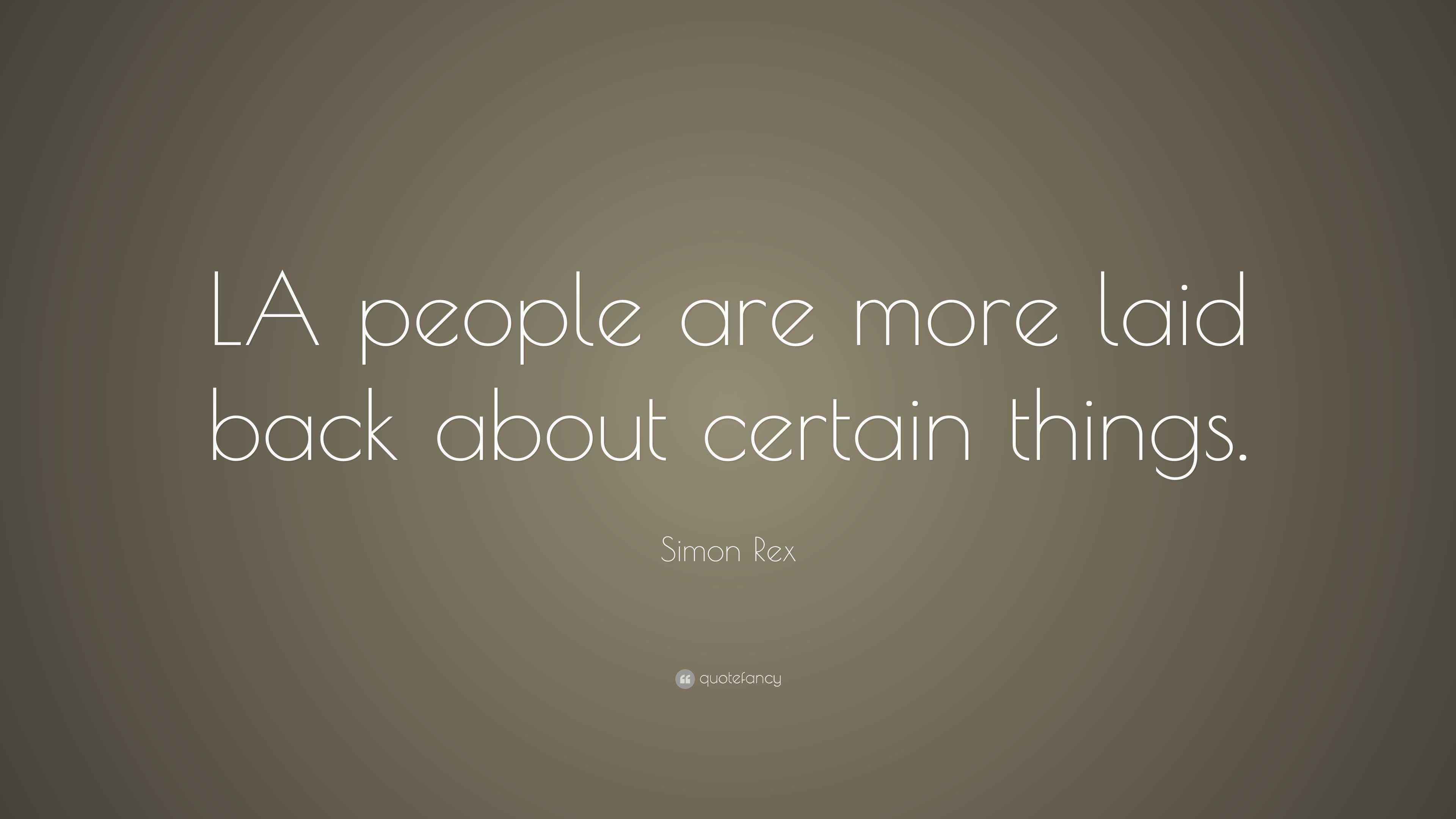 Simon Rex Quote: “LA people are more laid back about certain things.”