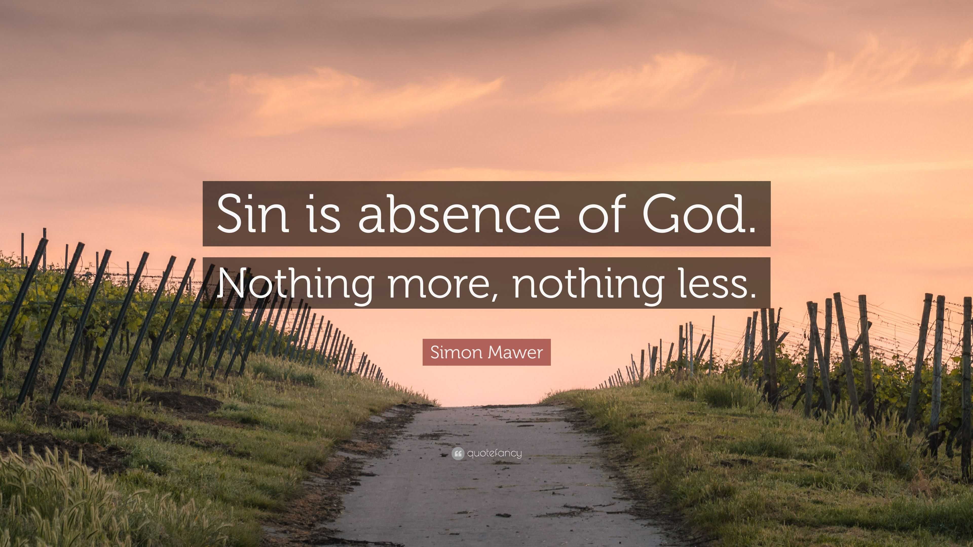 Simon Mawer Quote: “Sin is absence of God. Nothing more, nothing less.”
