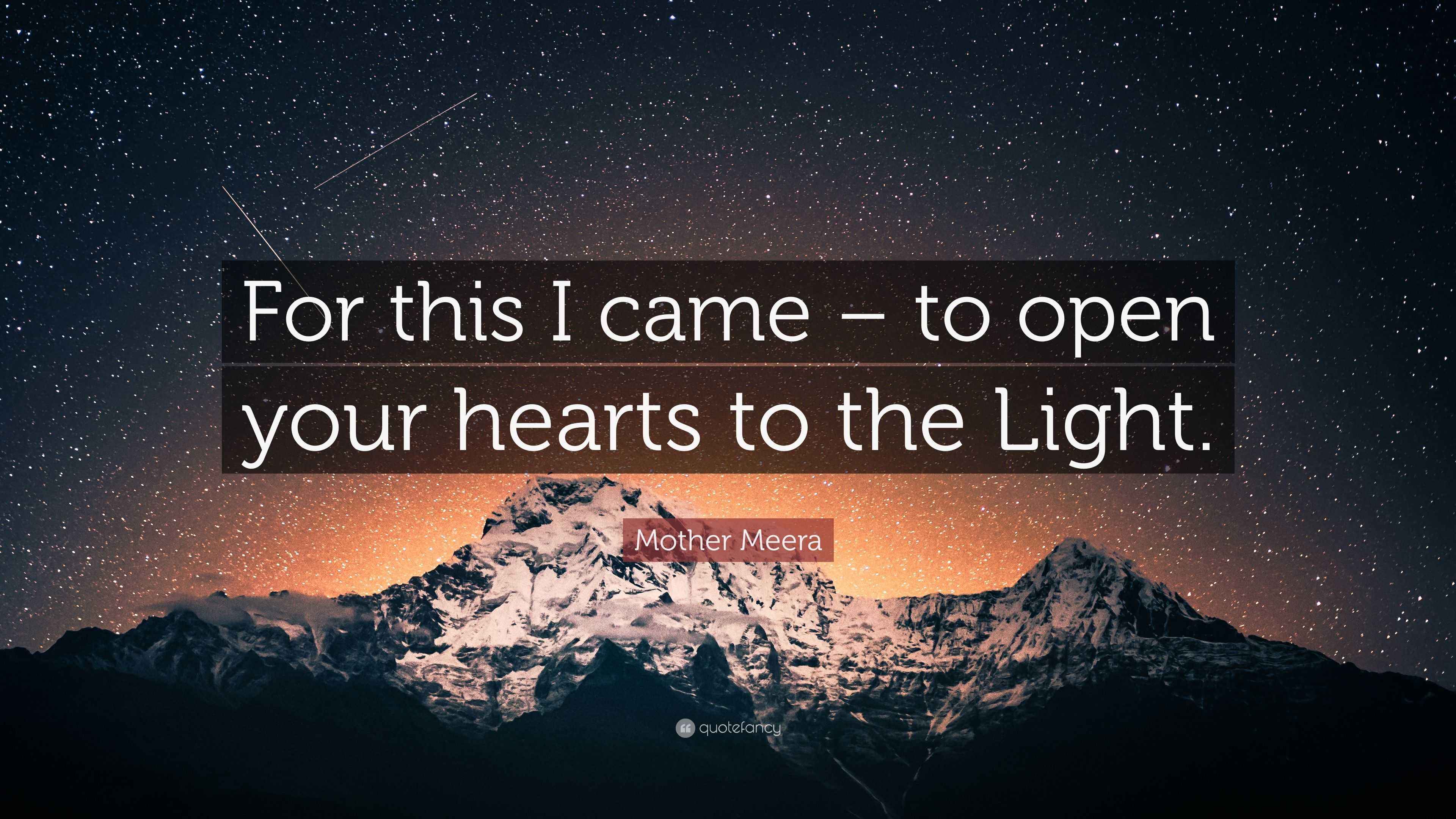 Mother Meera Quote: “For this I came – to open your hearts to the Light.”