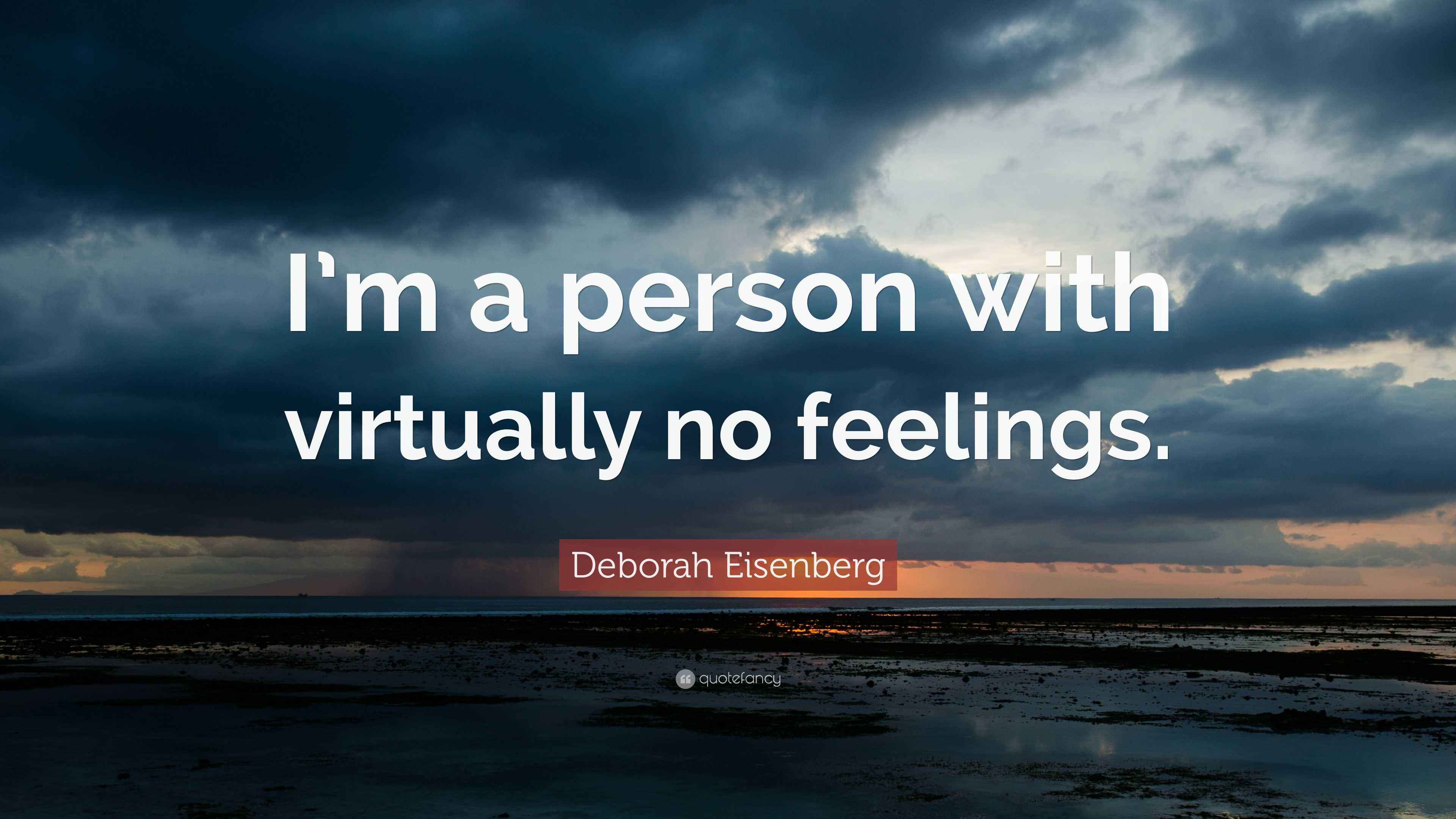 Deborah Eisenberg Quote: “I’m a person with virtually no feelings.”