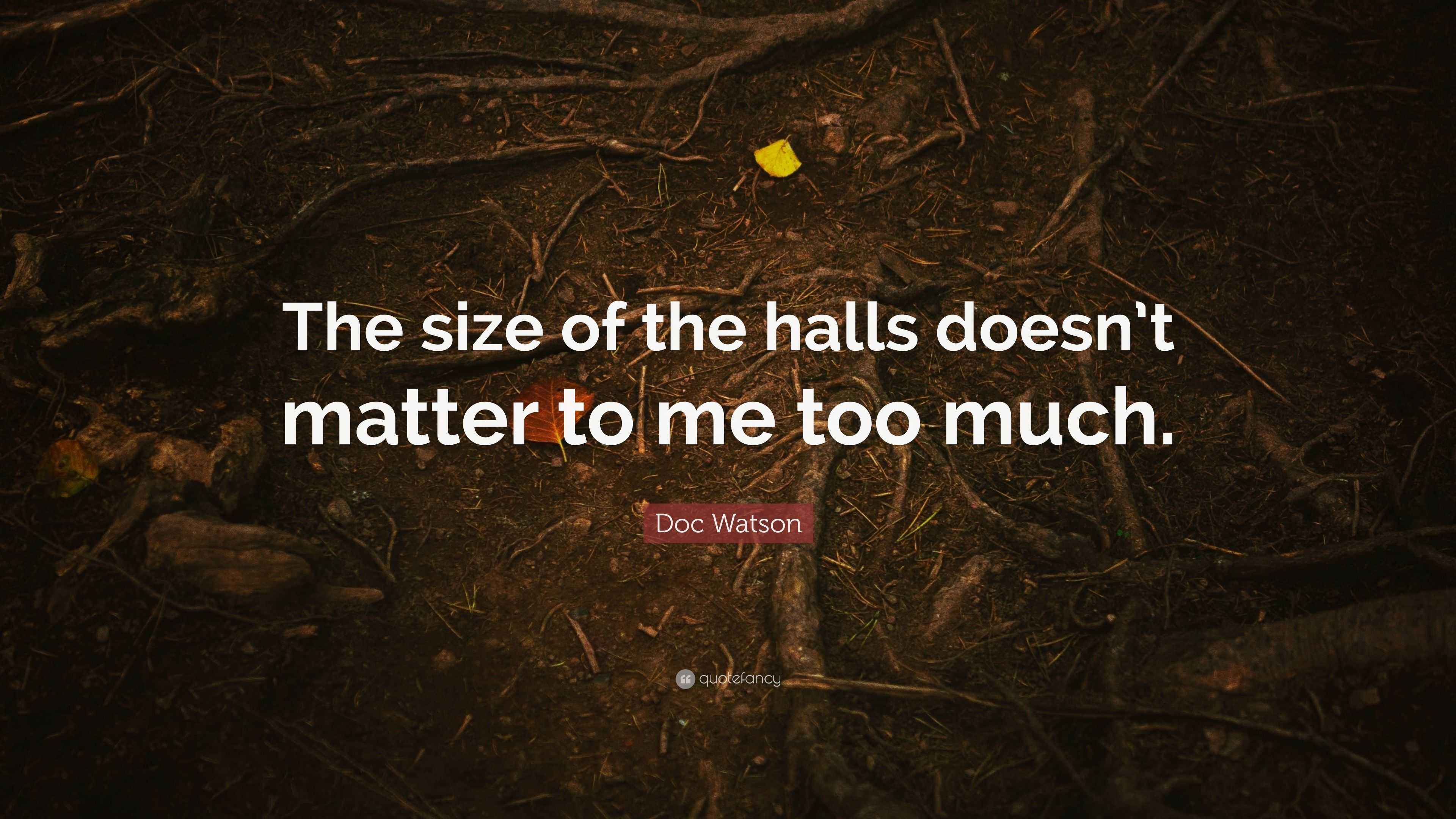 Doc Watson Quote: “The size of the halls doesn’t matter to me too much.”