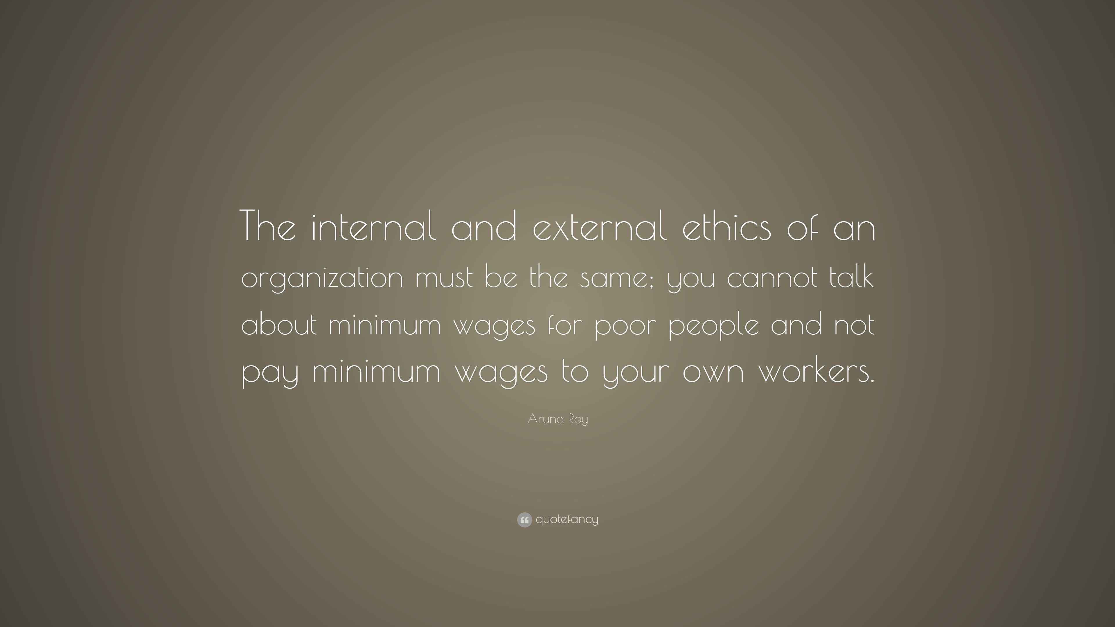 Aruna Roy Quote: “The internal and external ethics of an organization ...