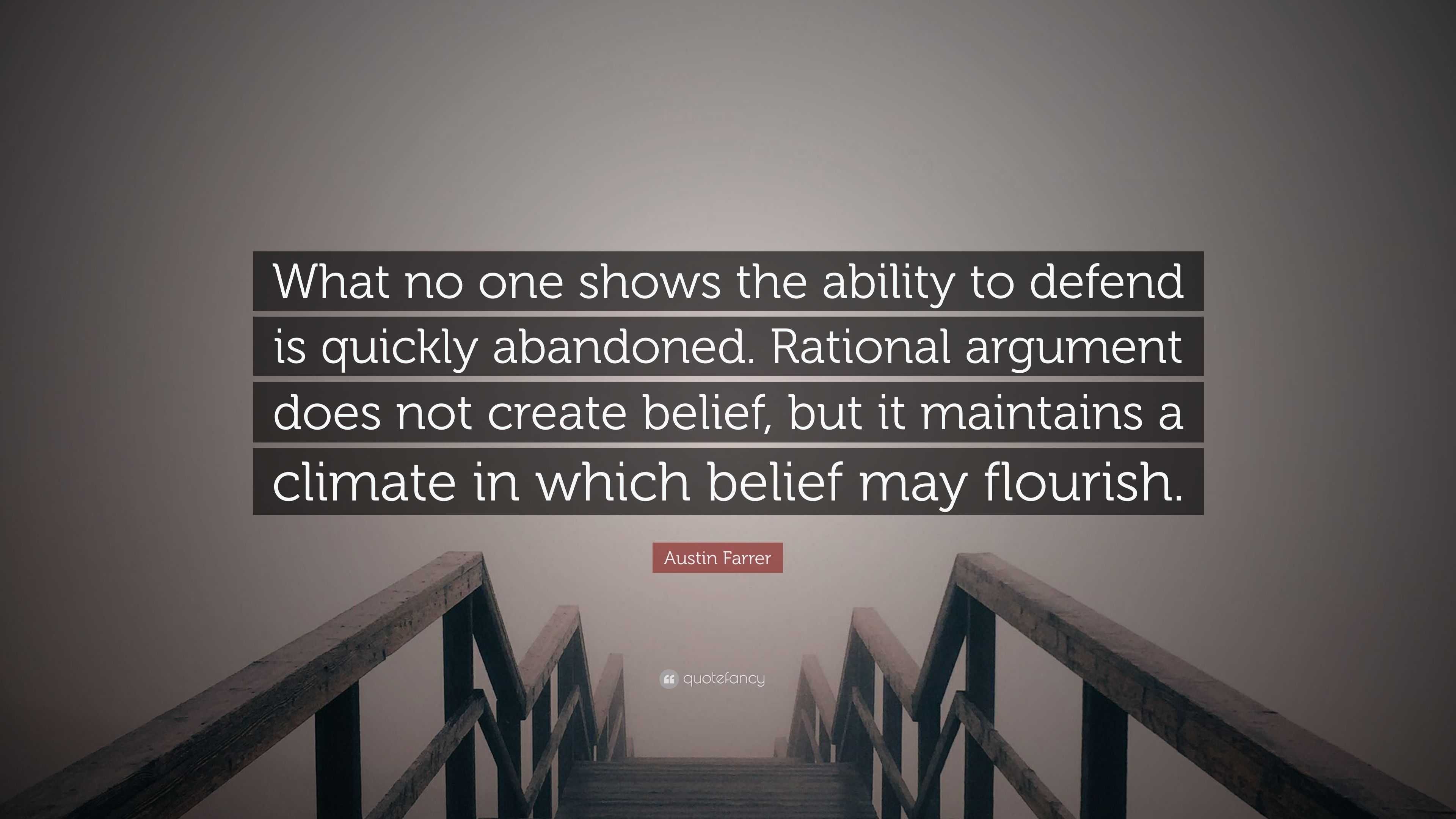 Austin Farrer Quote: “What no one shows the ability to defend is ...