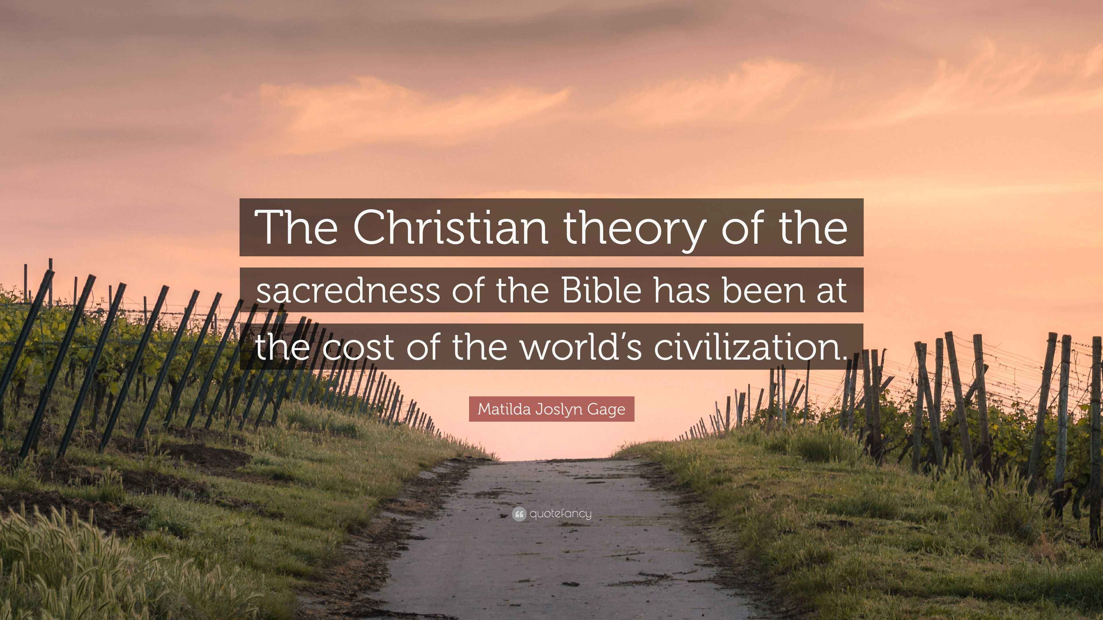 Matilda Joslyn Gage Quote: “The Christian theory of the sacredness of ...