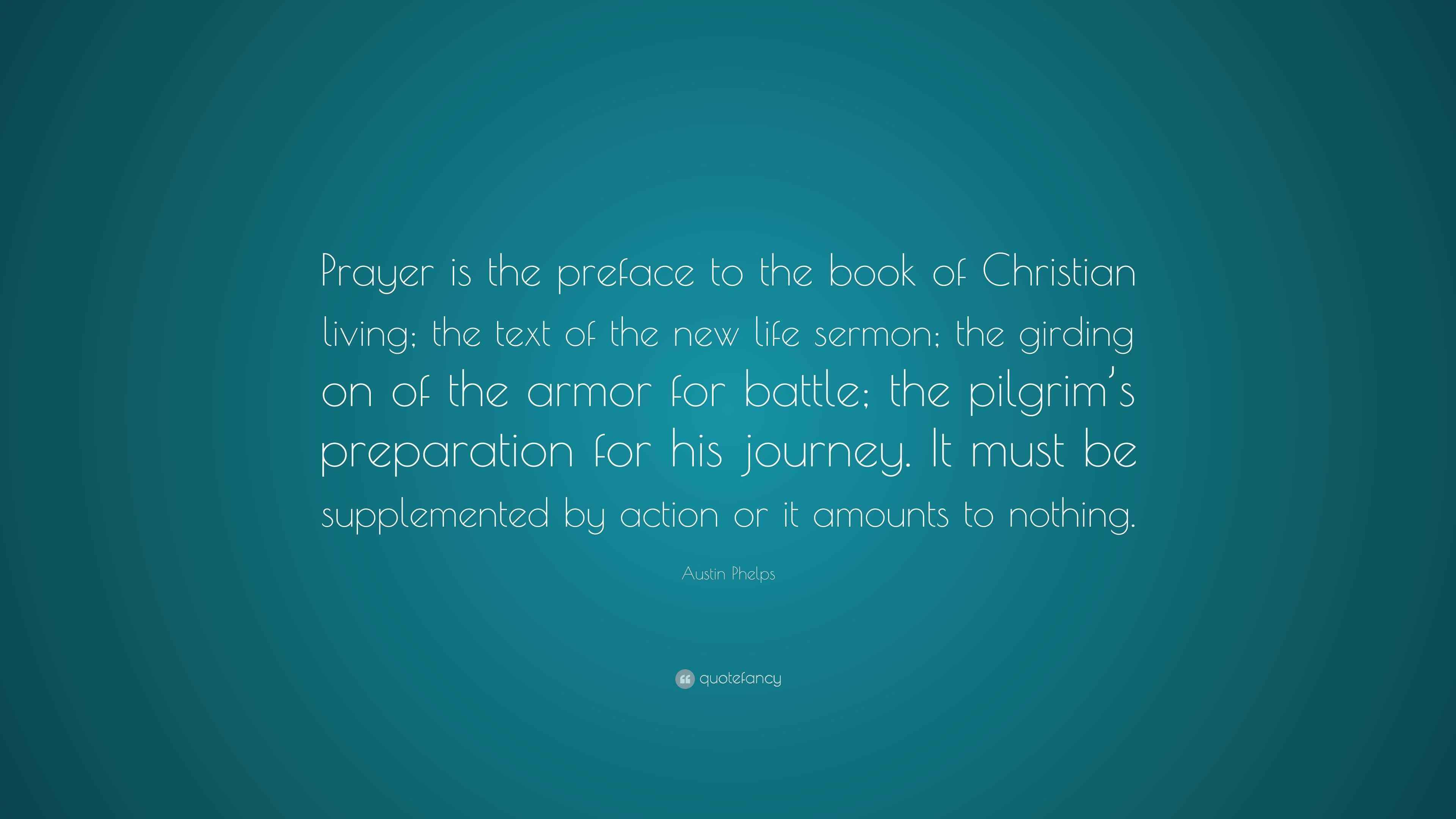 Austin Phelps Quote: “Prayer is the preface to the book of Christian ...