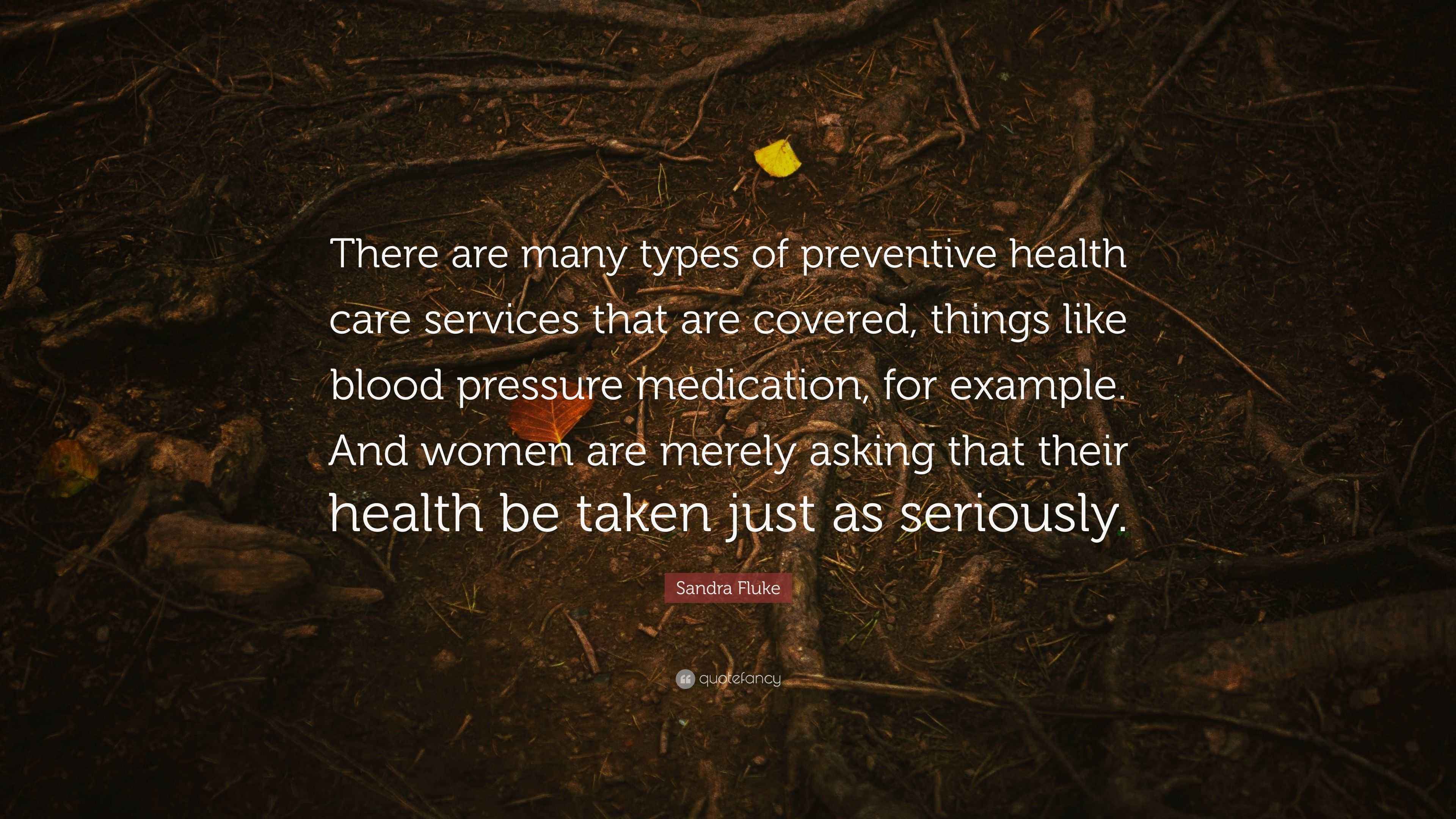 Sandra Fluke Quote: “There are many types of preventive health care ...