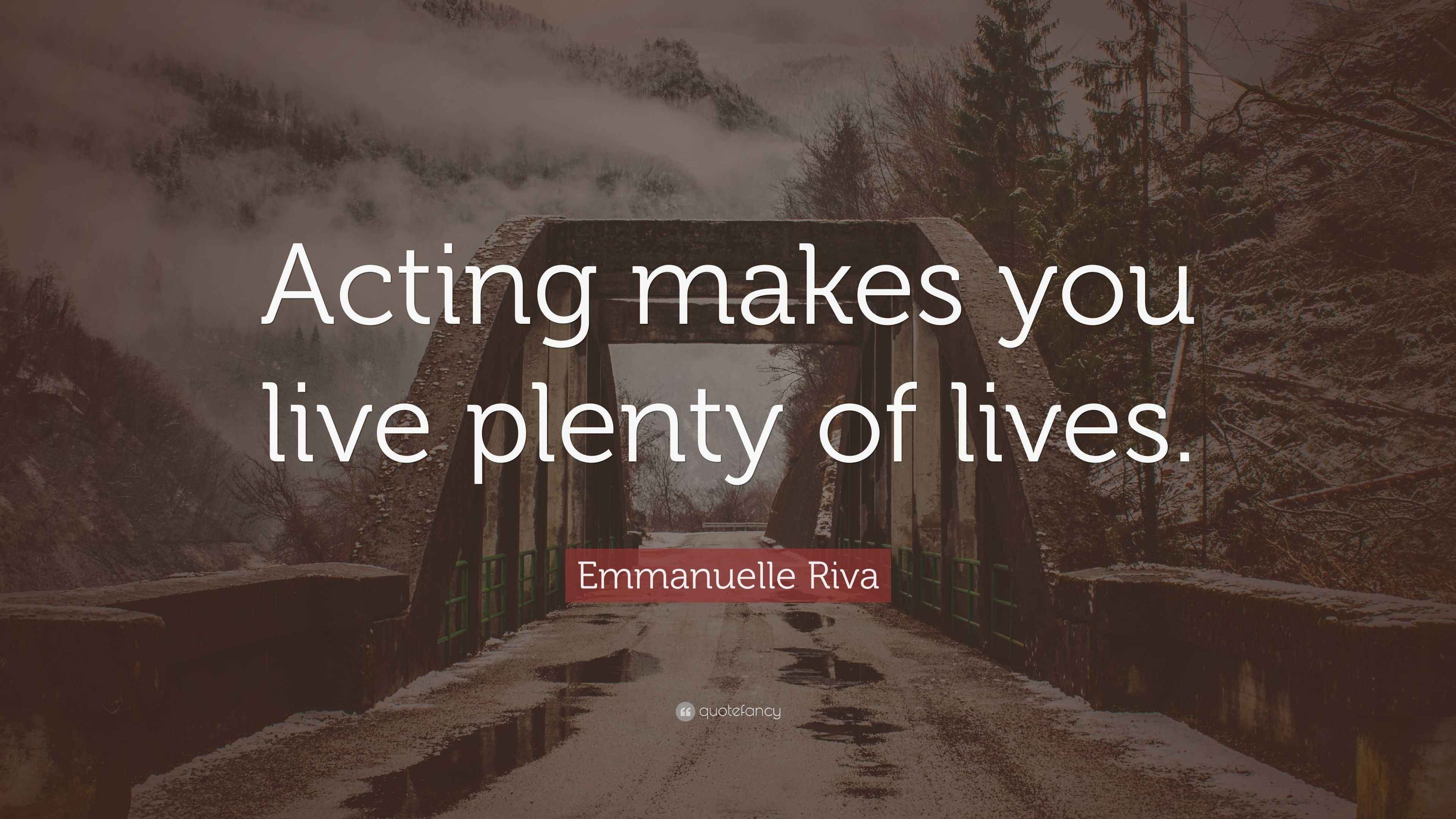 Emmanuelle Riva Quote: “Acting makes you live plenty of lives.”