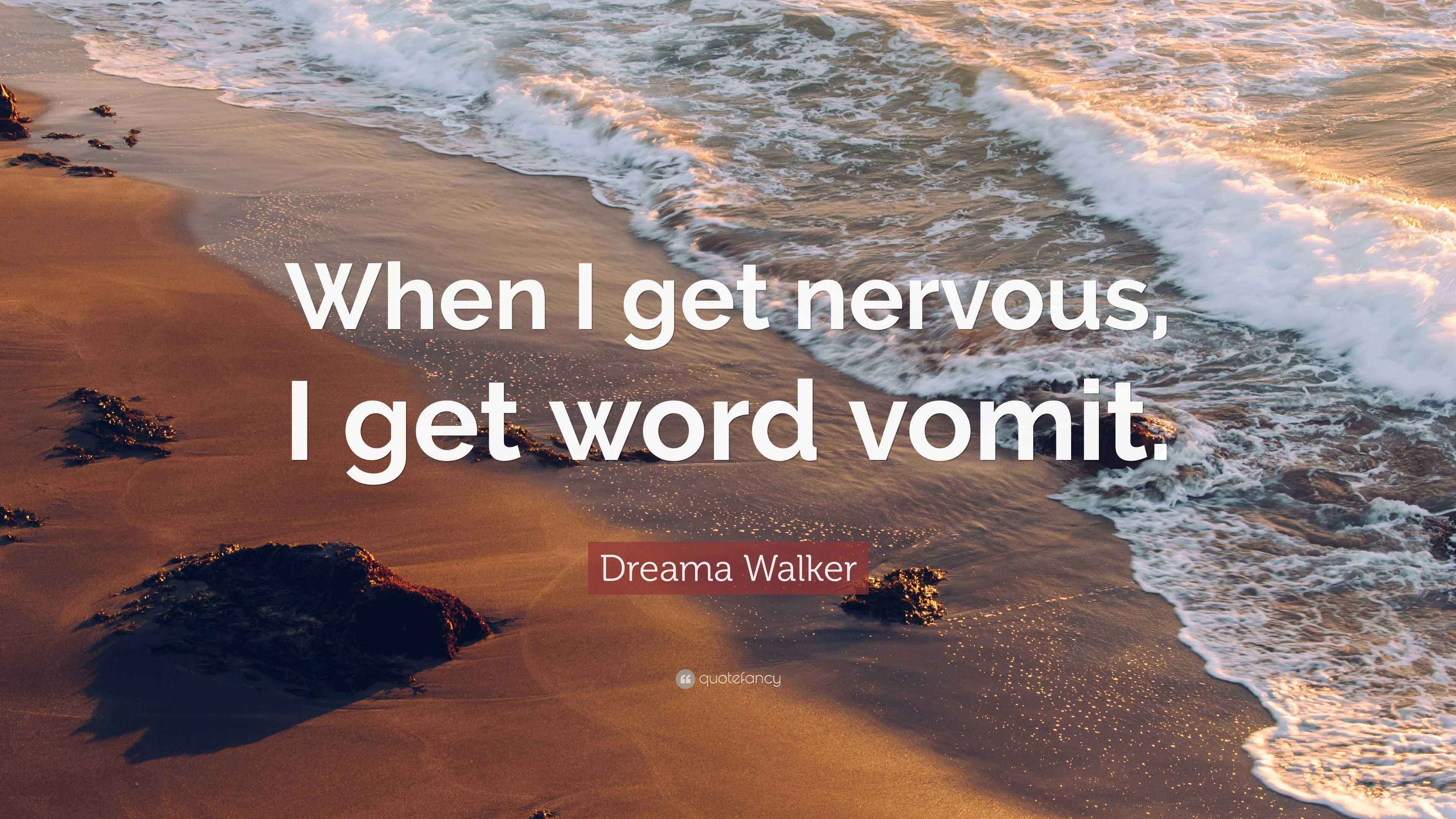 Dreama Walker Quote: “When I get nervous, I get word vomit.”