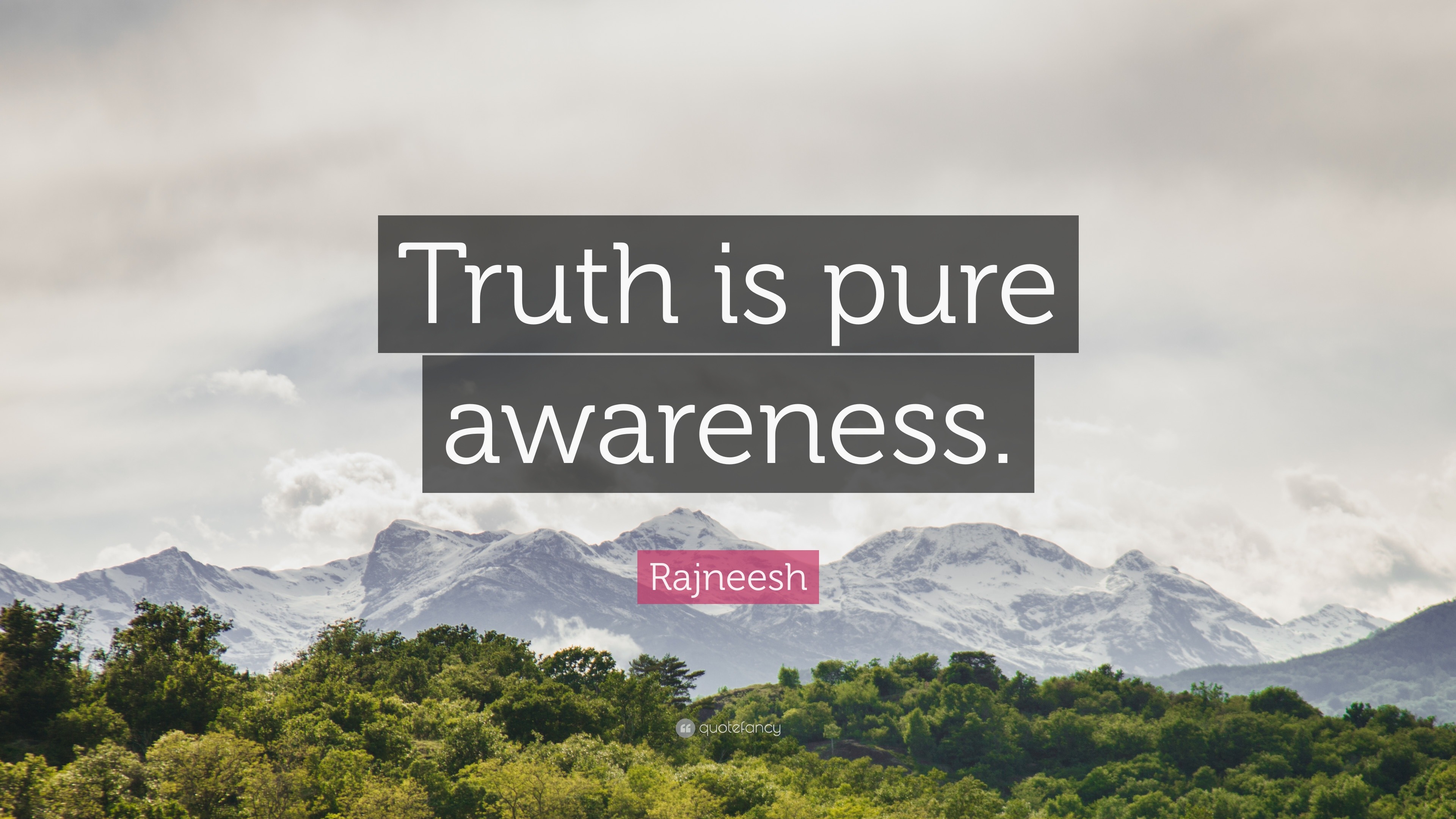 Rajneesh Quote: “Truth is pure awareness.”