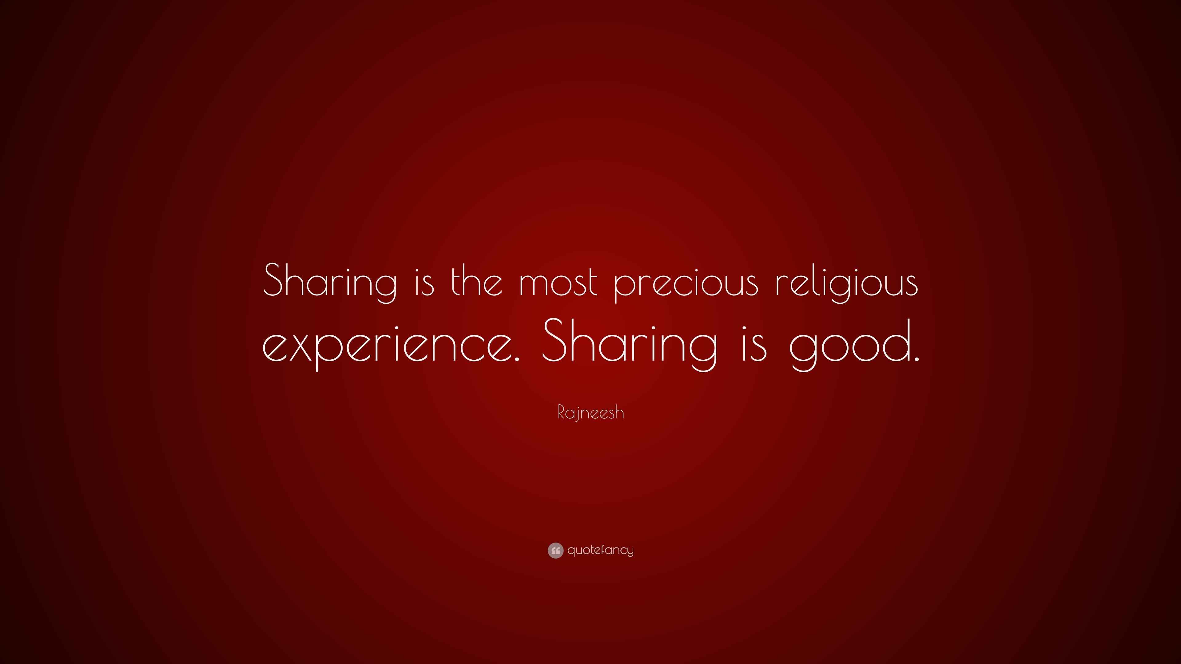 Rajneesh Quote: “Sharing is the most precious religious experience ...