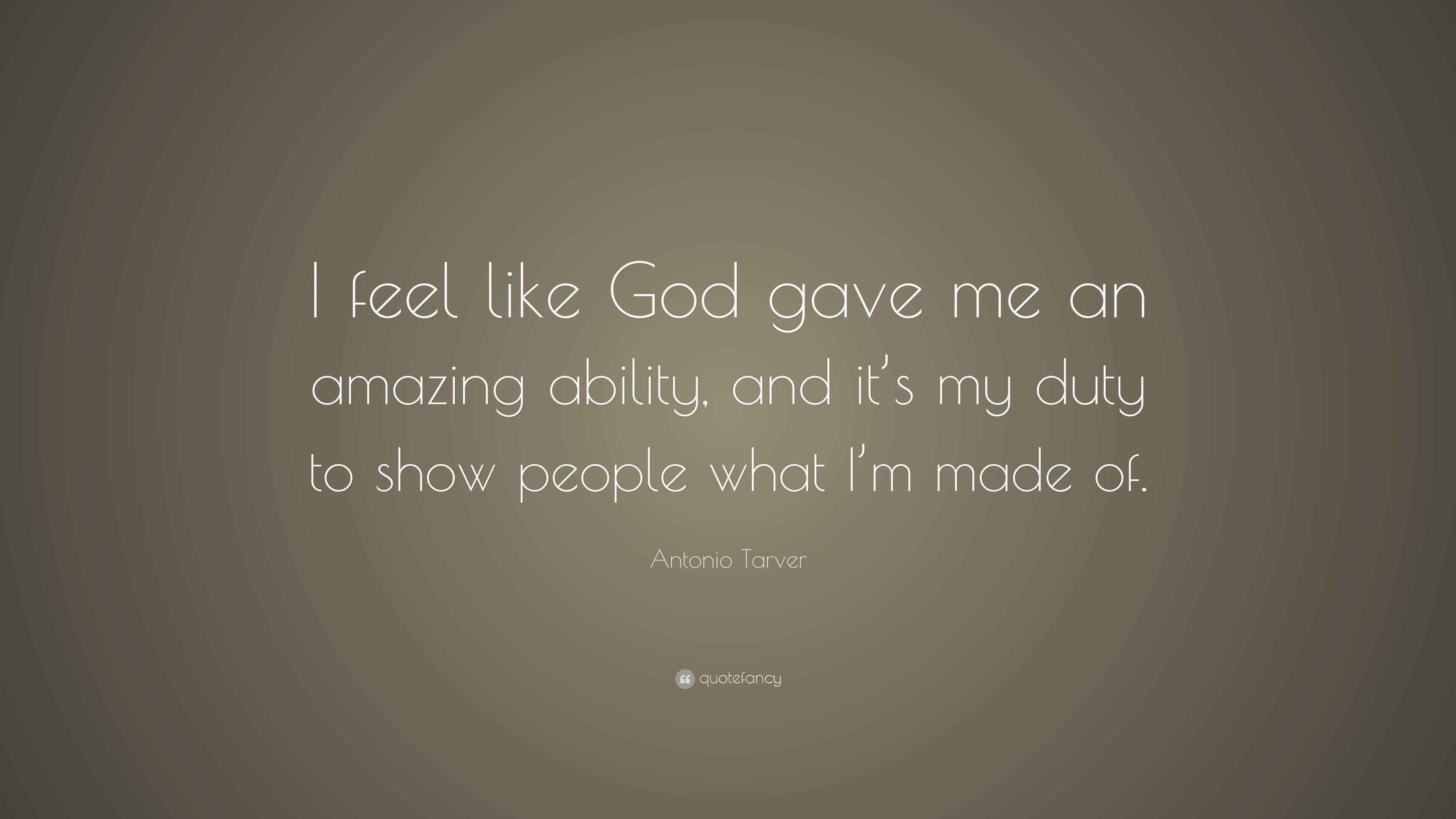 Antonio Tarver Quote: “I feel like God gave me an amazing ability, and ...