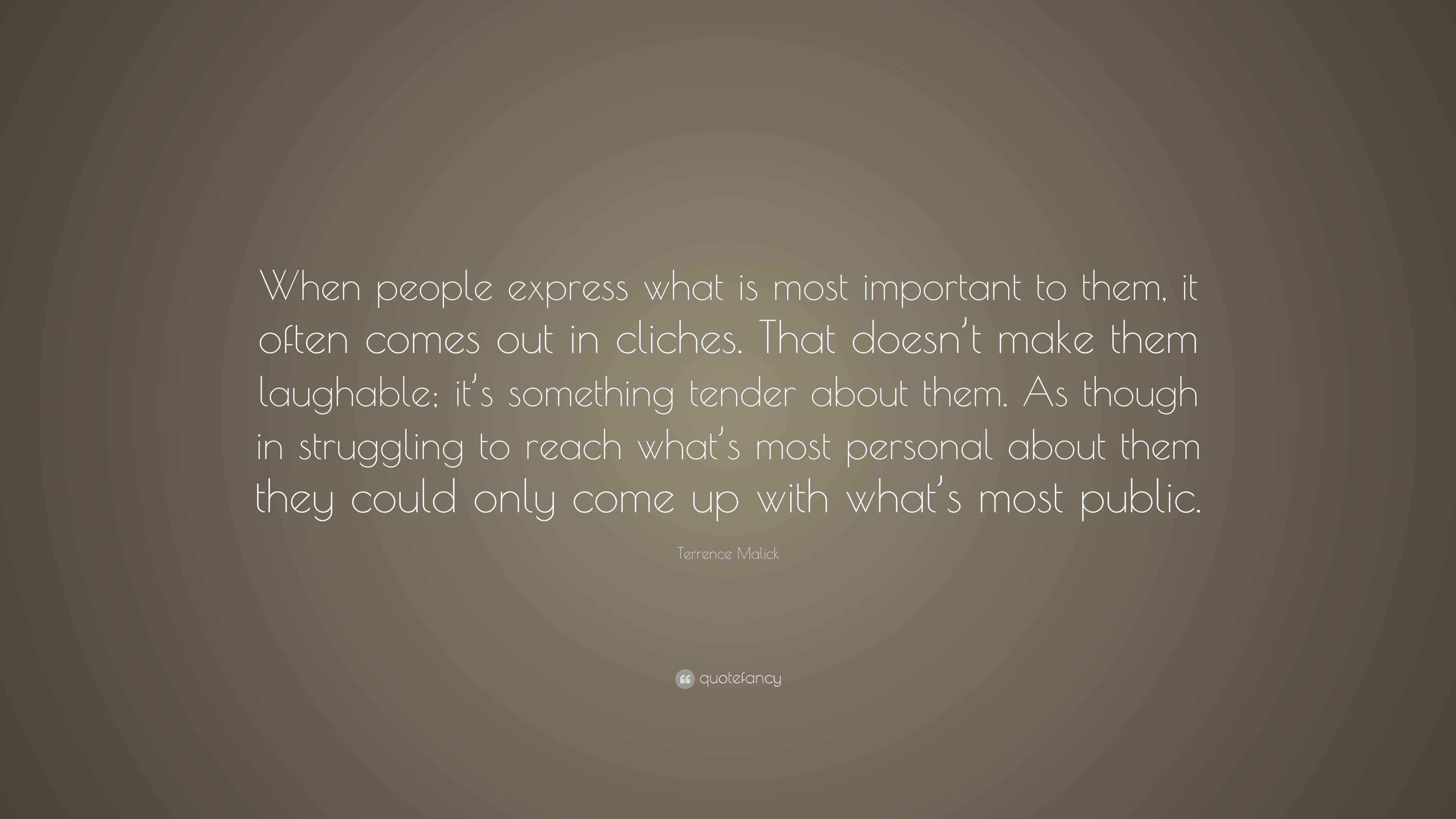 Terrence Malick Quote: “When people express what is most important to ...