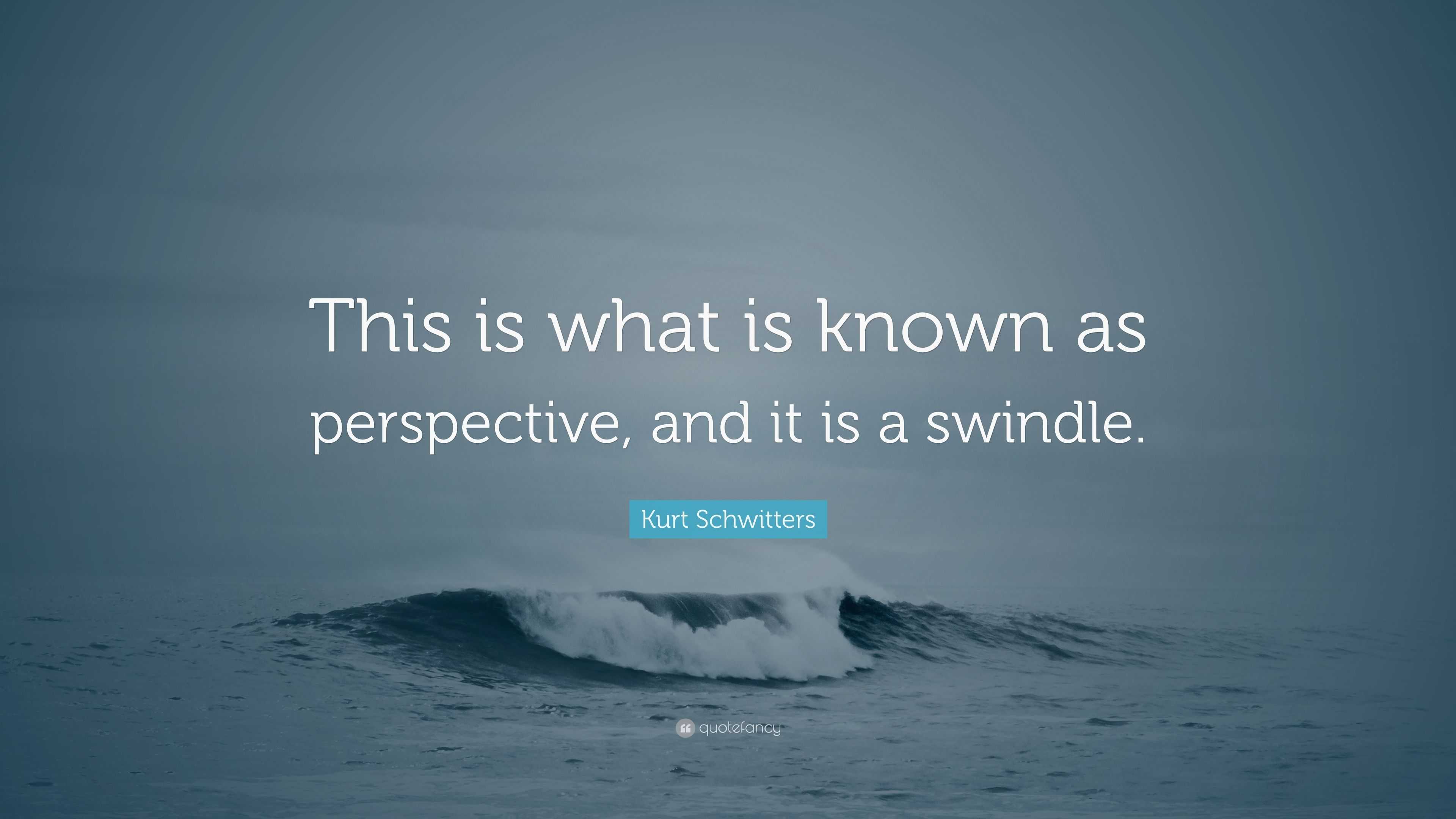 Kurt Schwitters Quote: “This is what is known as perspective, and it is ...