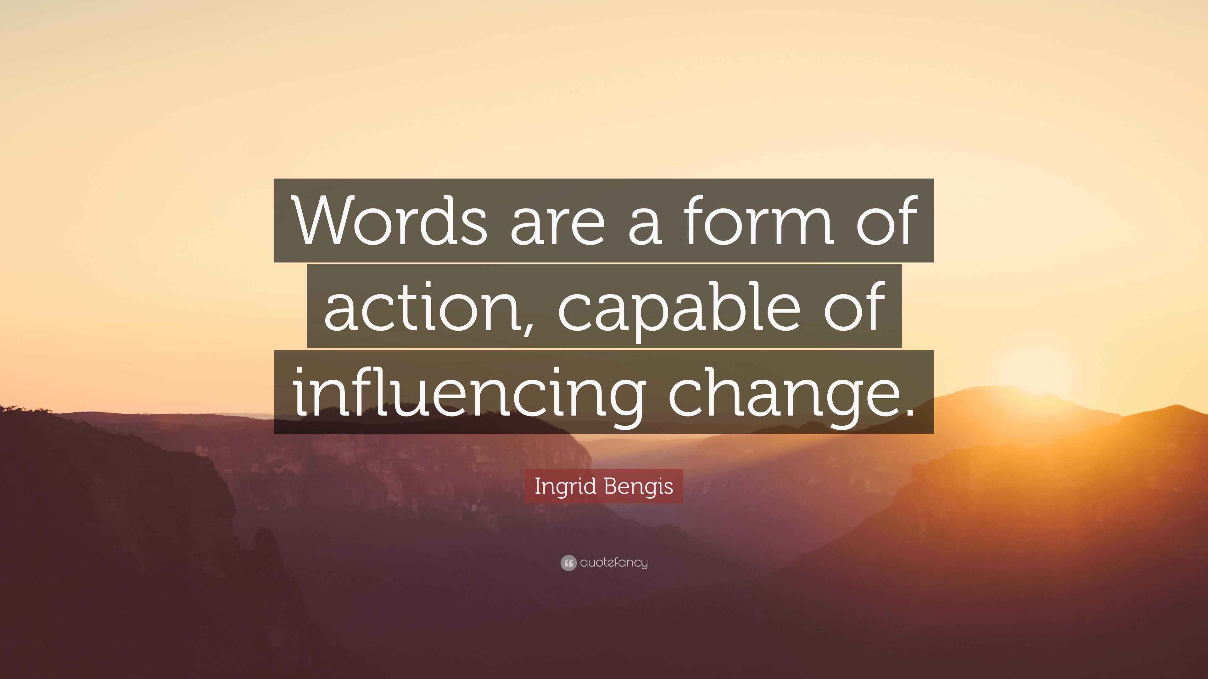 Ingrid Bengis Quote: “Words are a form of action, capable of ...