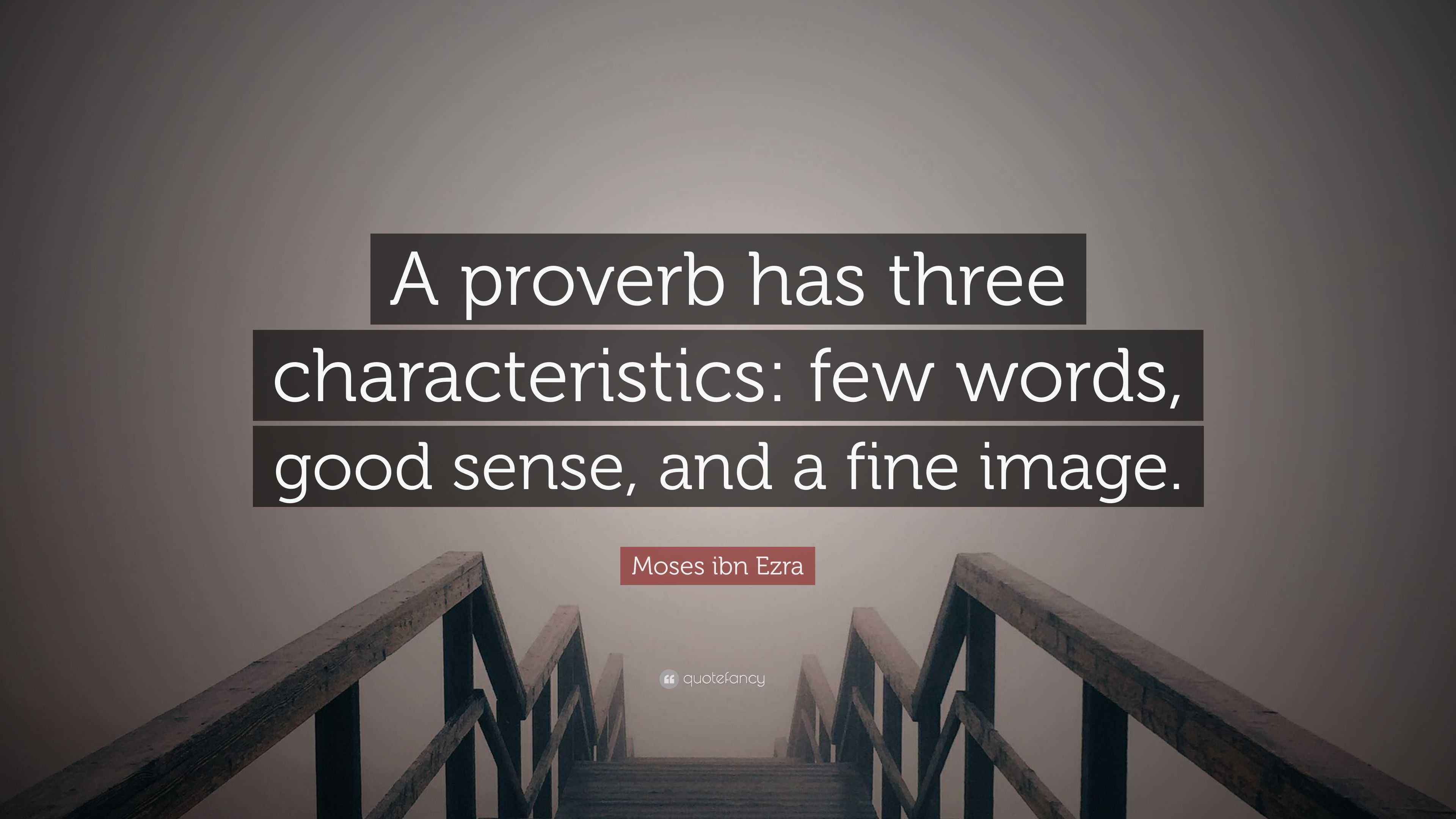 Moses ibn Ezra Quote: “A proverb has three characteristics: few words ...