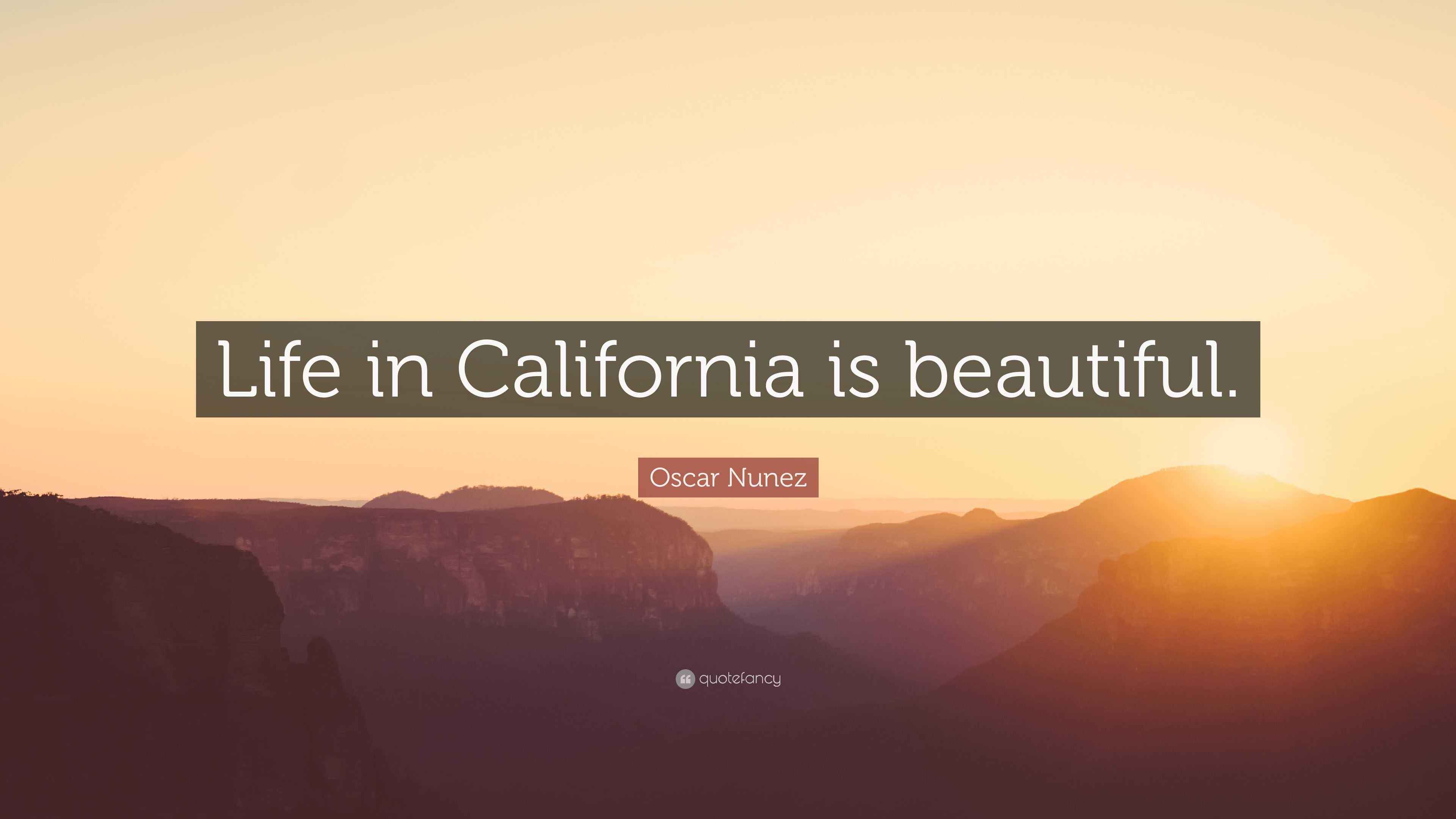 Oscar Nunez Quote: “Life in California is beautiful.”
