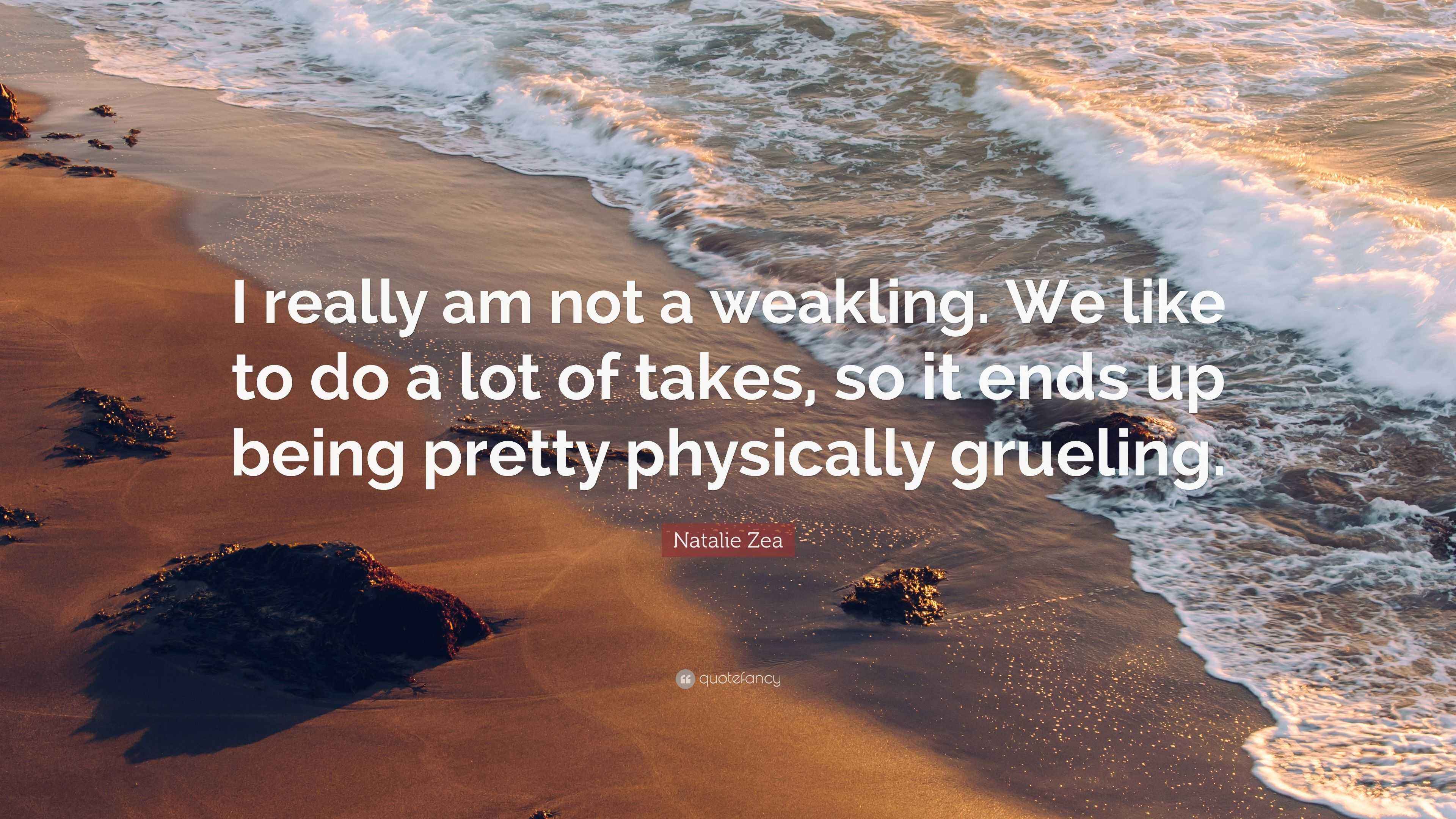 Natalie Zea Quote: “I really am not a weakling. We like to do a lot of ...