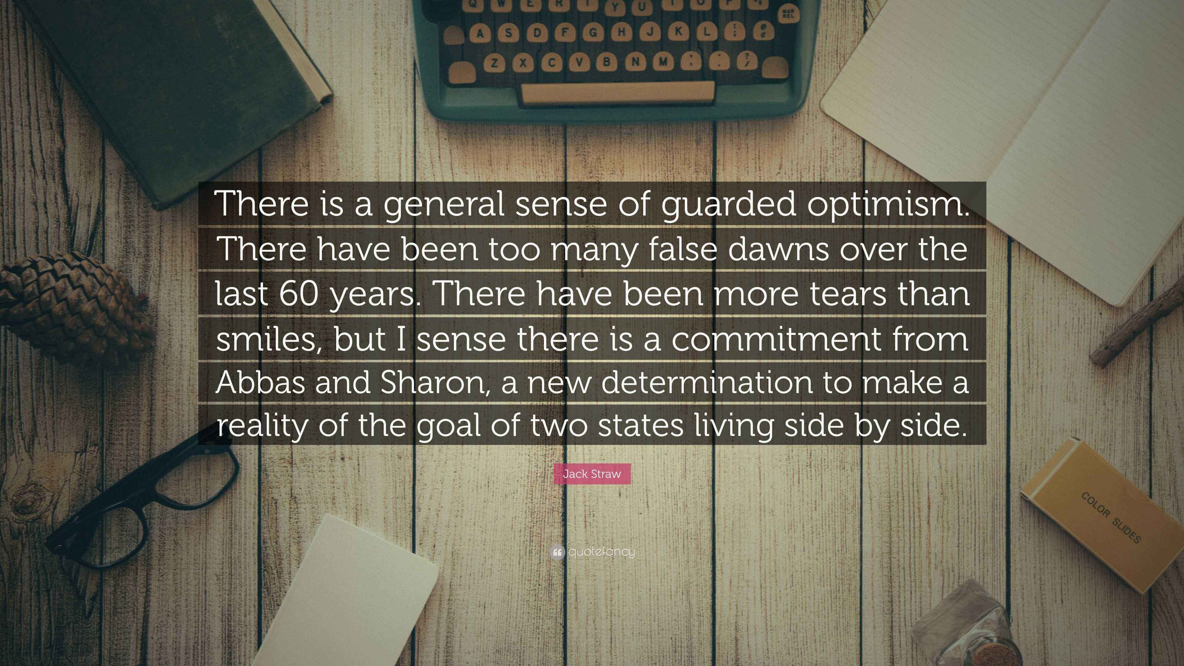 Jack Straw Quote: “There is a general sense of guarded optimism. There ...