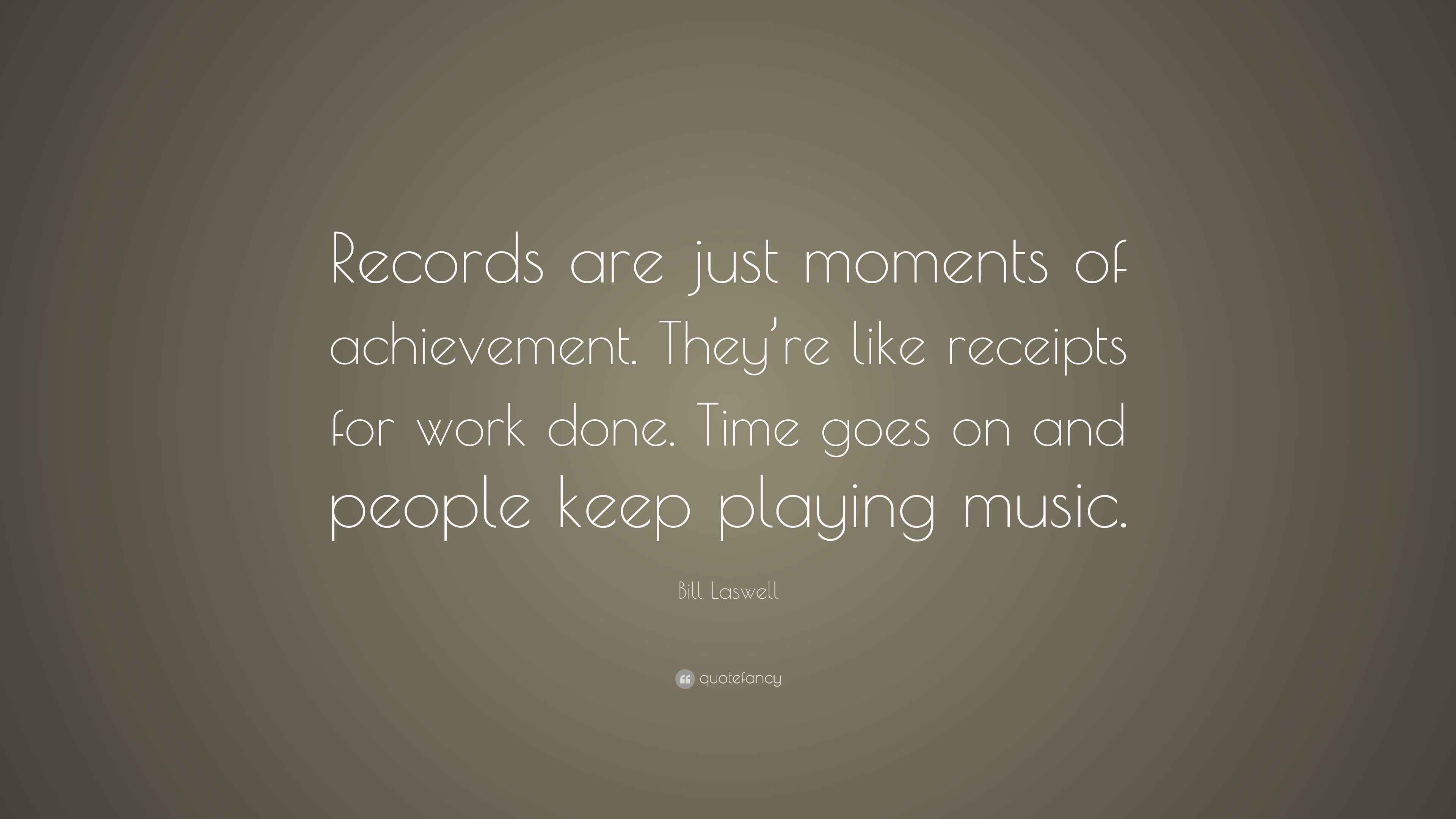 Bill Laswell Quote: “Records are just moments of achievement. They’re ...
