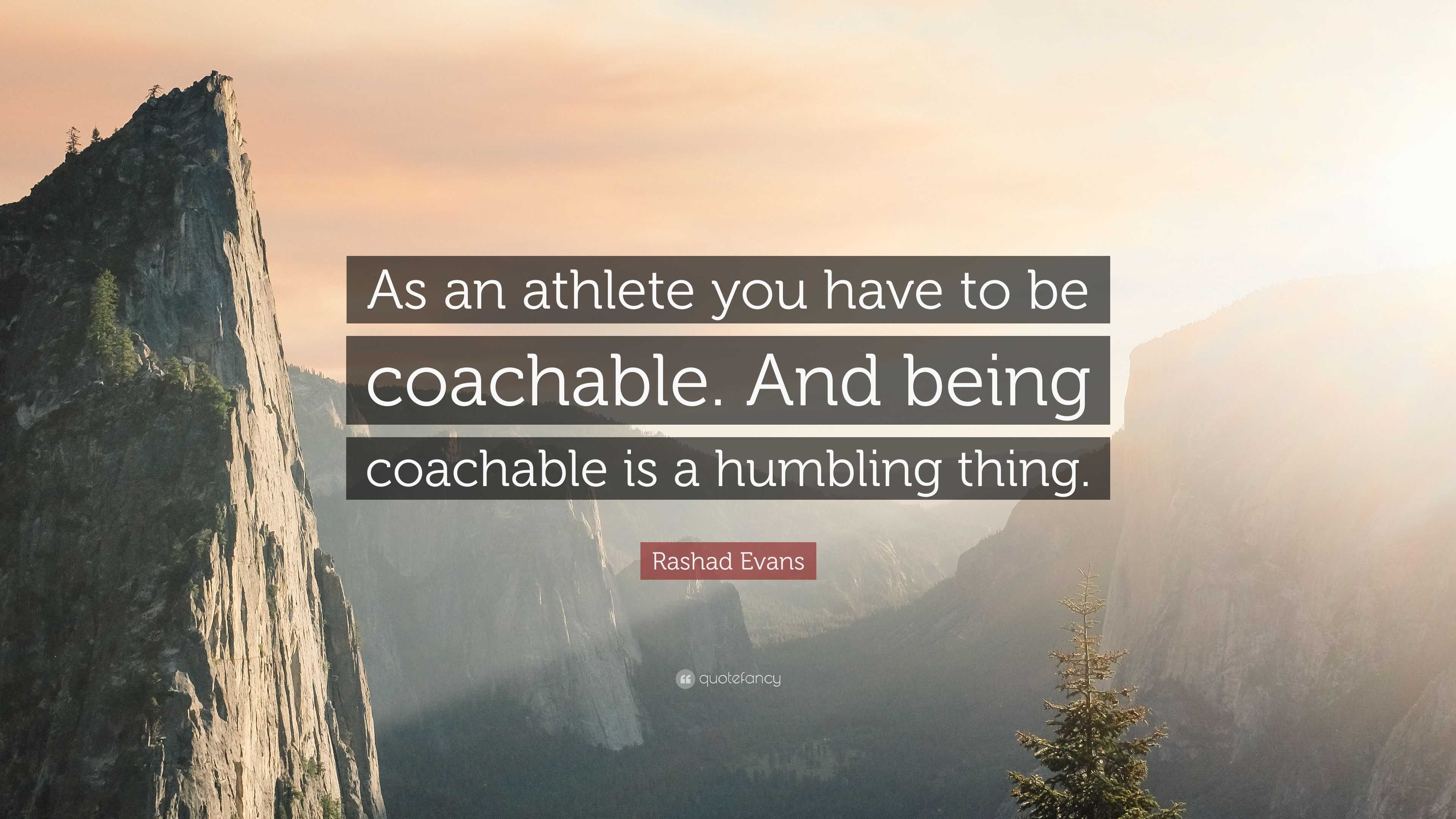 Rashad Evans Quote: “As an athlete you have to be coachable. And being ...