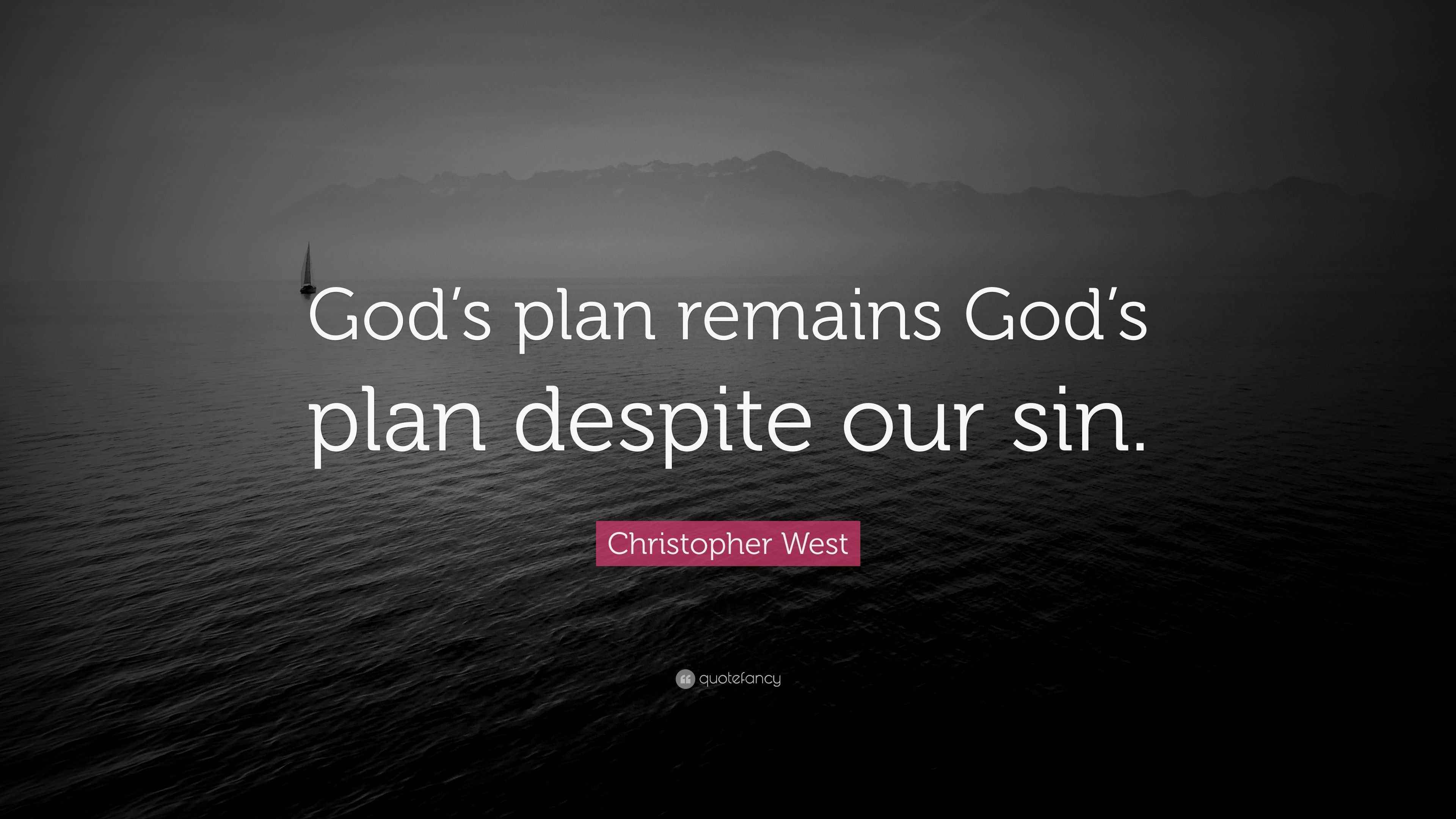 Christopher West Quote: “God’s plan remains God’s plan despite our sin.”