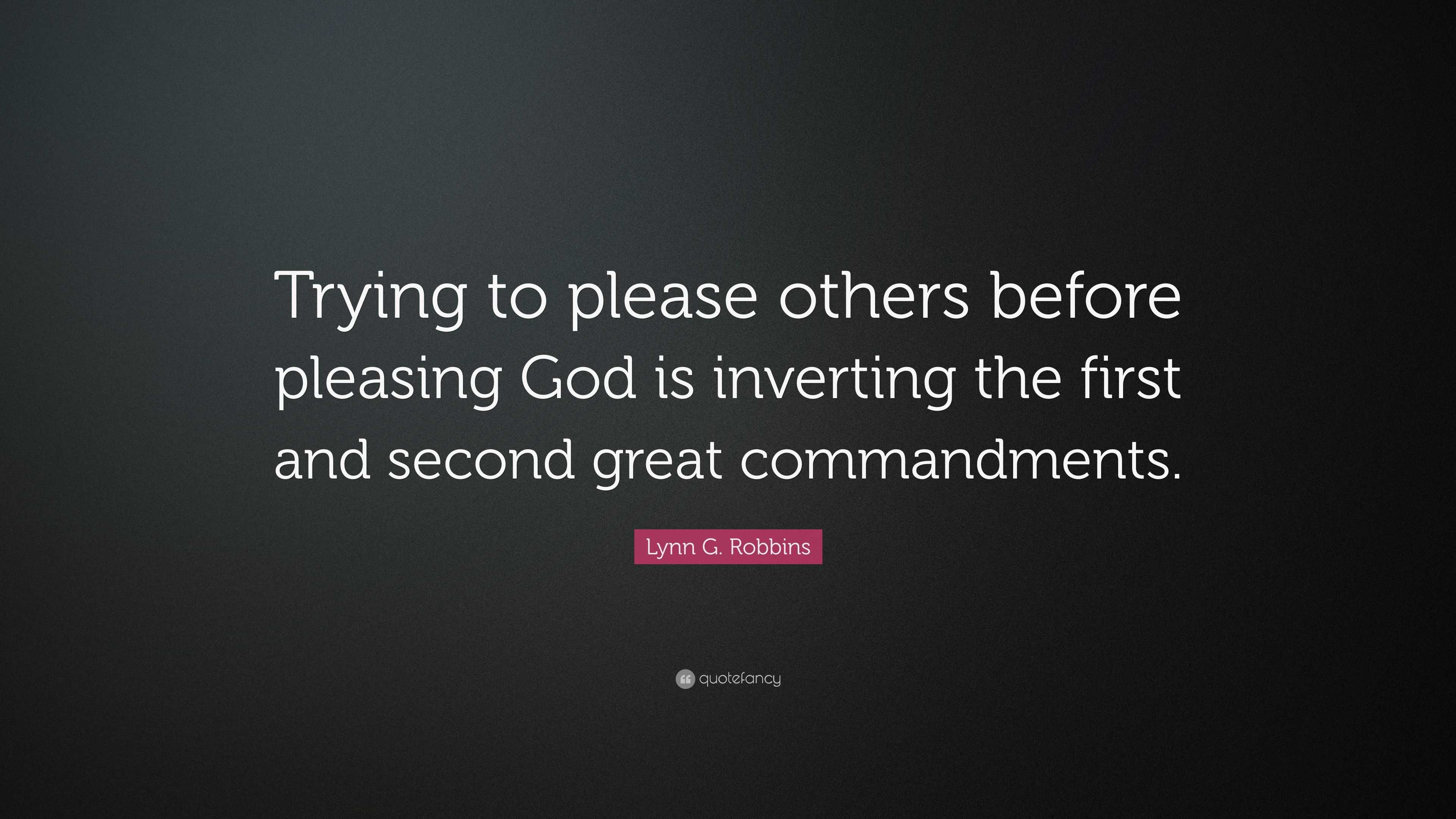 Lynn G. Robbins Quote: “Trying to please others before pleasing God is ...