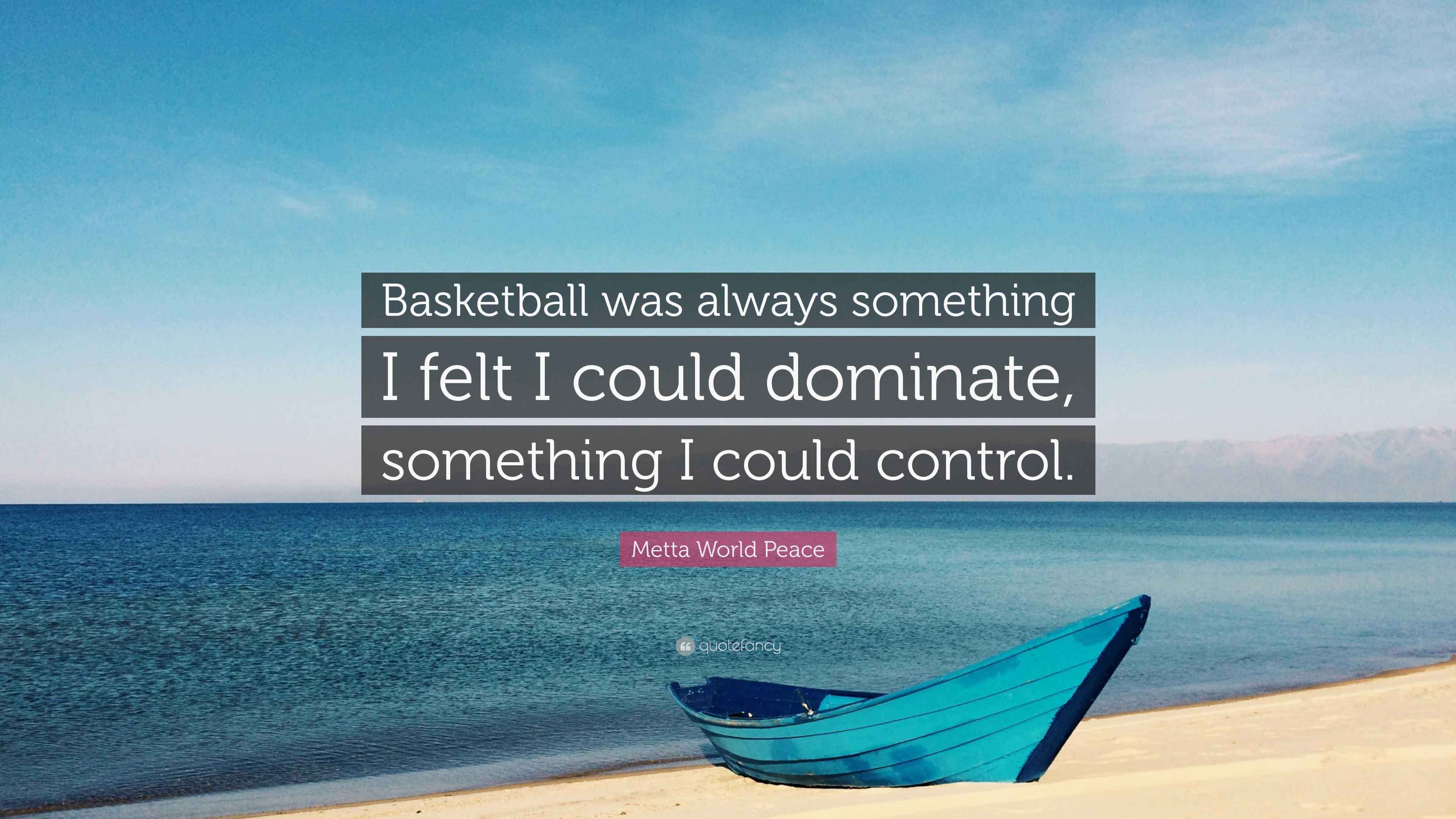 Metta World Peace Quote: “Basketball was always something I felt I ...