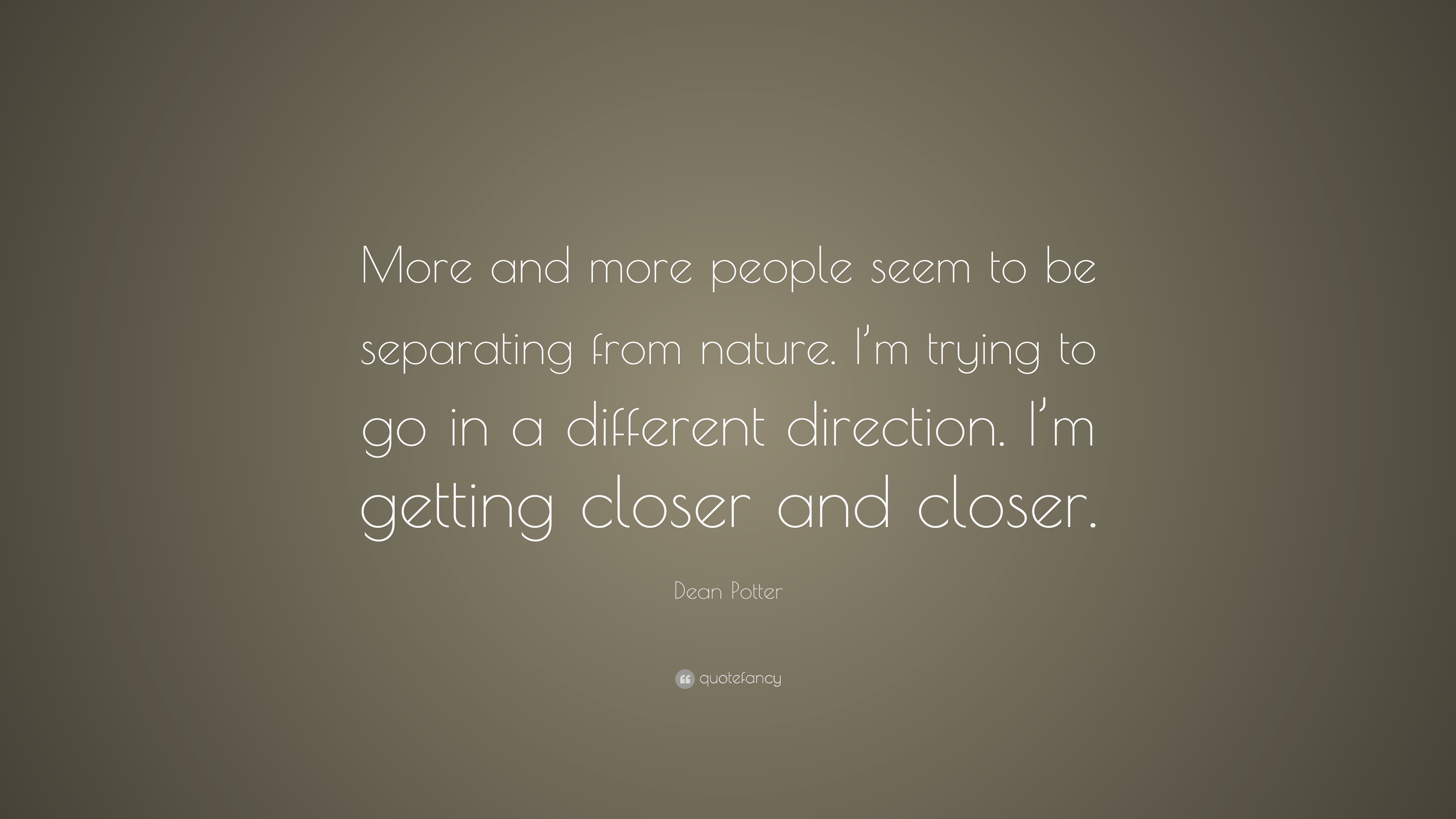 Dean Potter Quote: “More and more people seem to be separating from ...