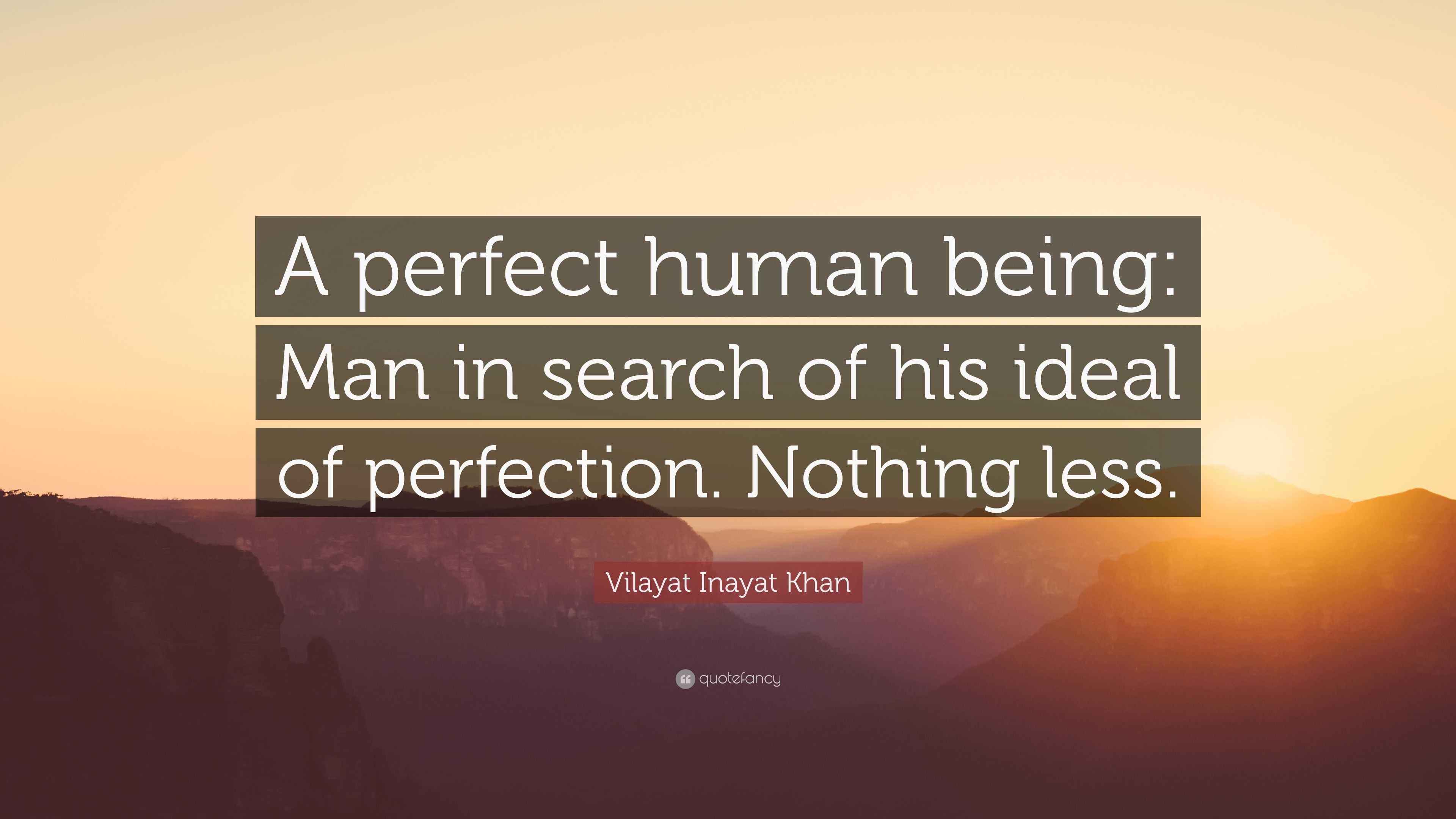 Vilayat Inayat Khan Quote: “A perfect human being: Man in search of his ...