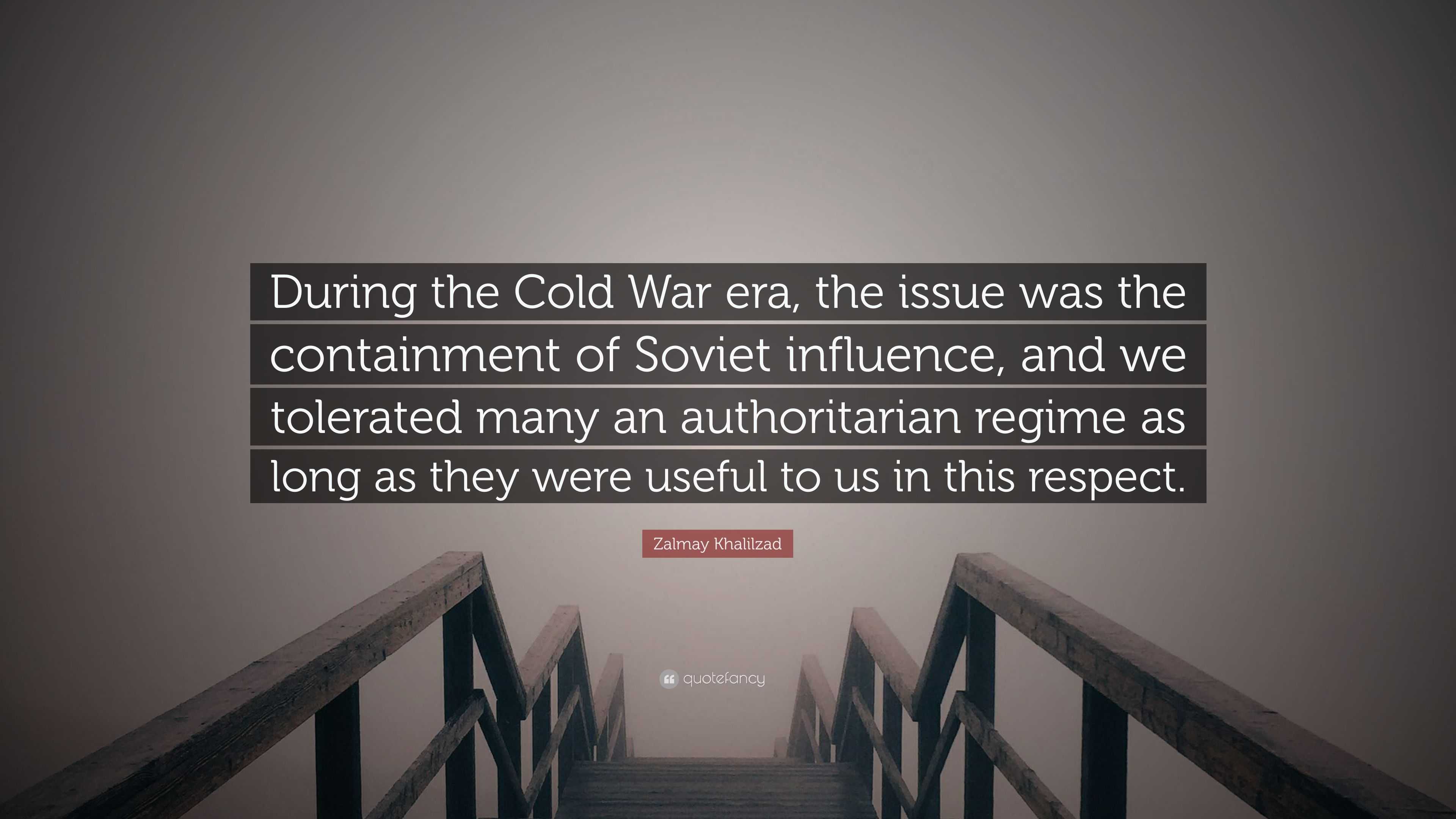Zalmay Khalilzad Quote: “During the Cold War era, the issue was the ...