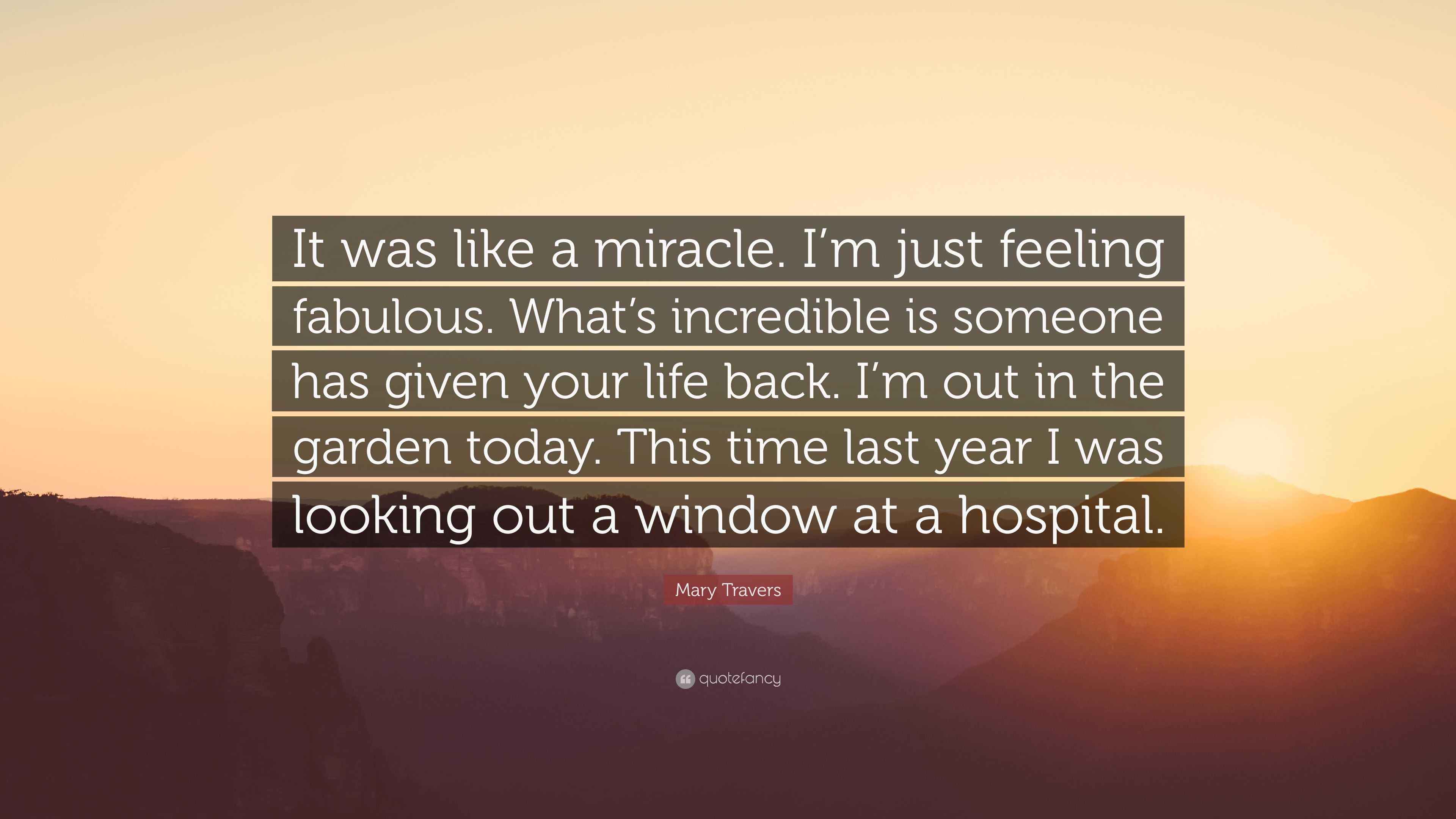 Mary Travers Quote: “It was like a miracle. I’m just feeling fabulous ...