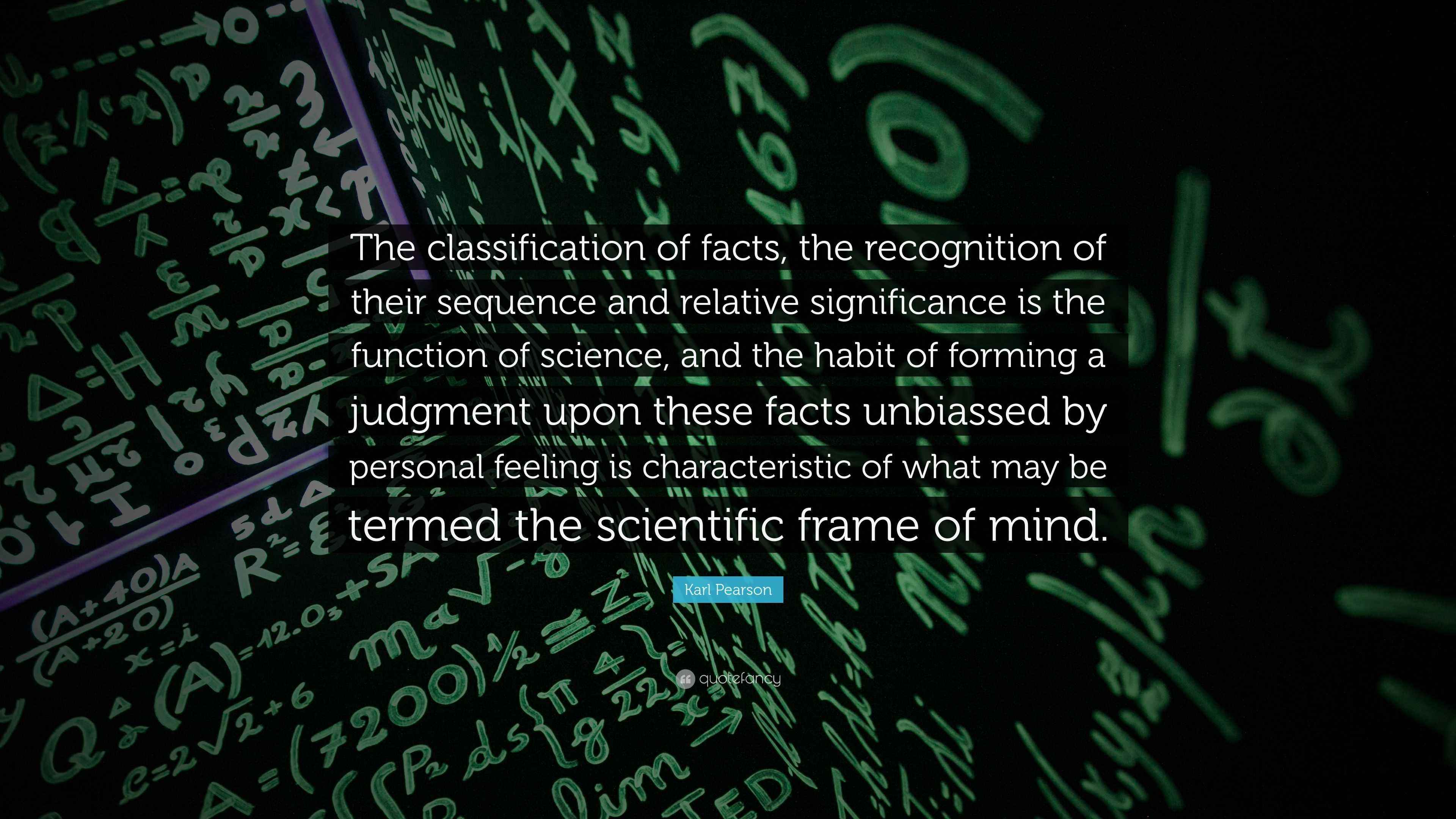 Karl Pearson Quote: “The classification of facts, the recognition of ...
