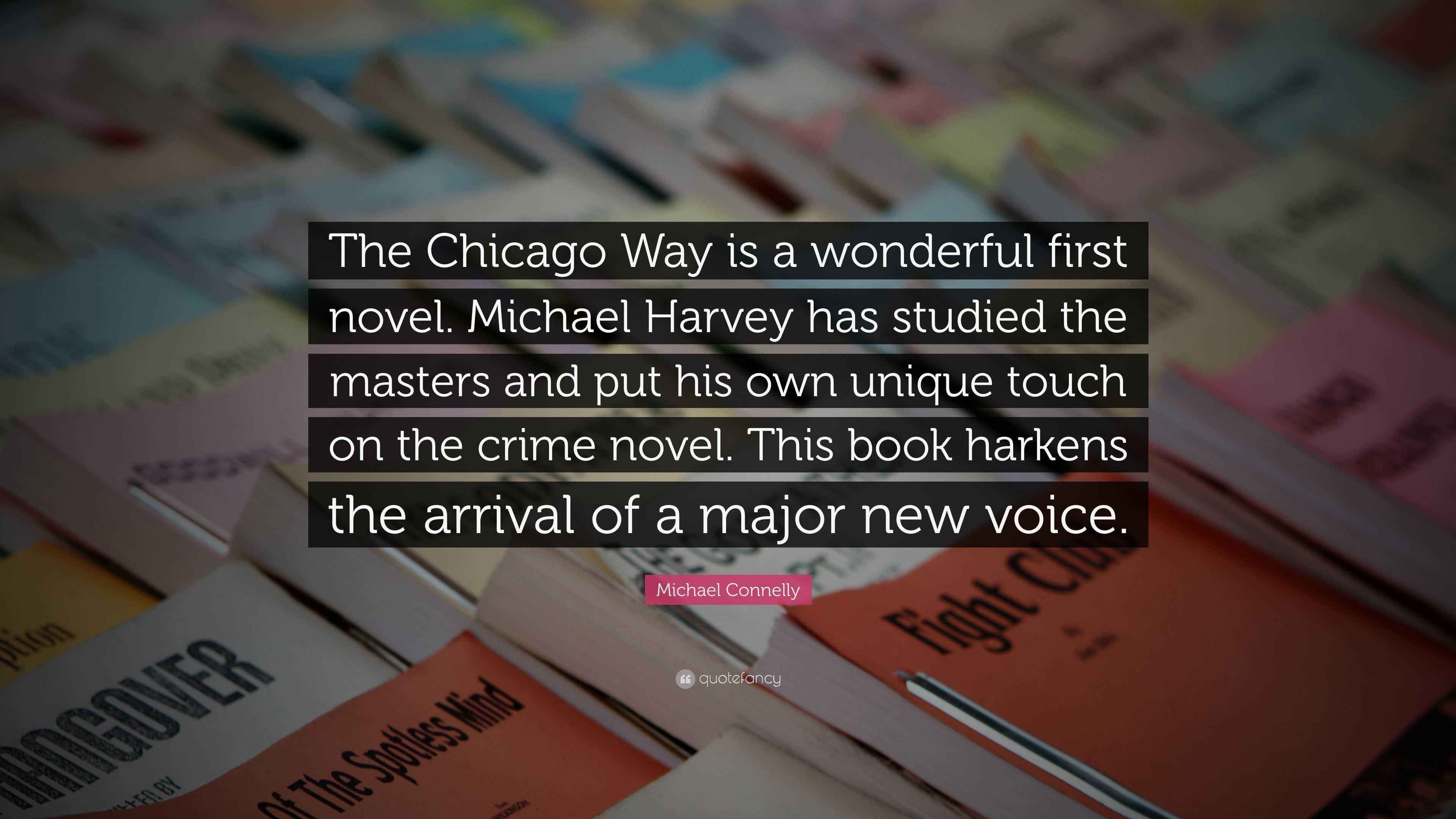 Michael Connelly Quote: “The Chicago Way is a wonderful first novel ...