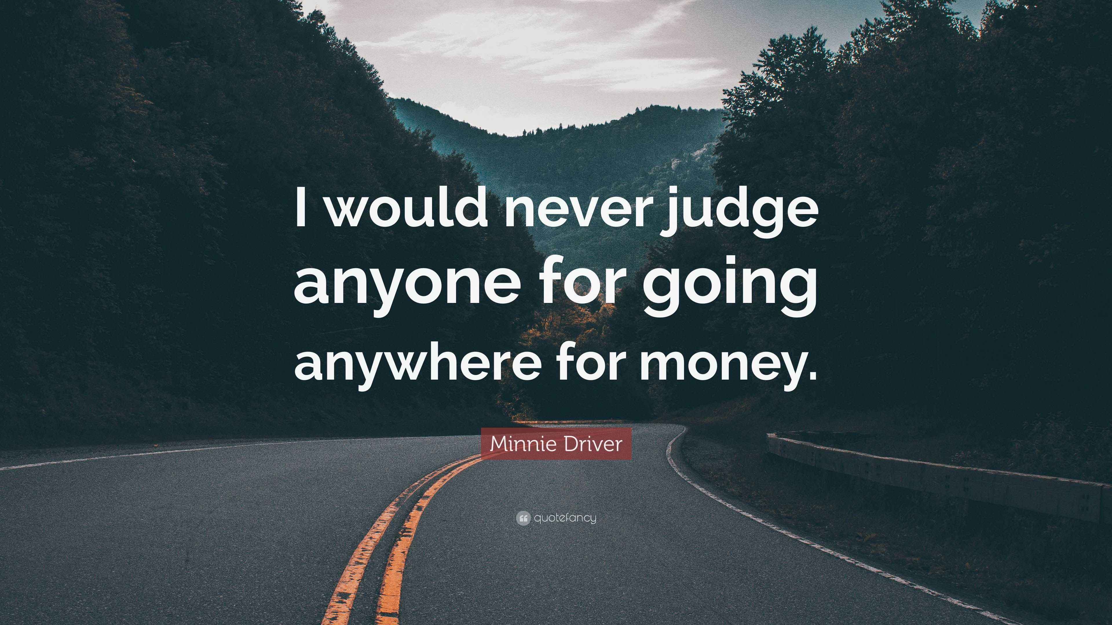 Minnie Driver Quote: “I would never judge anyone for going anywhere for ...
