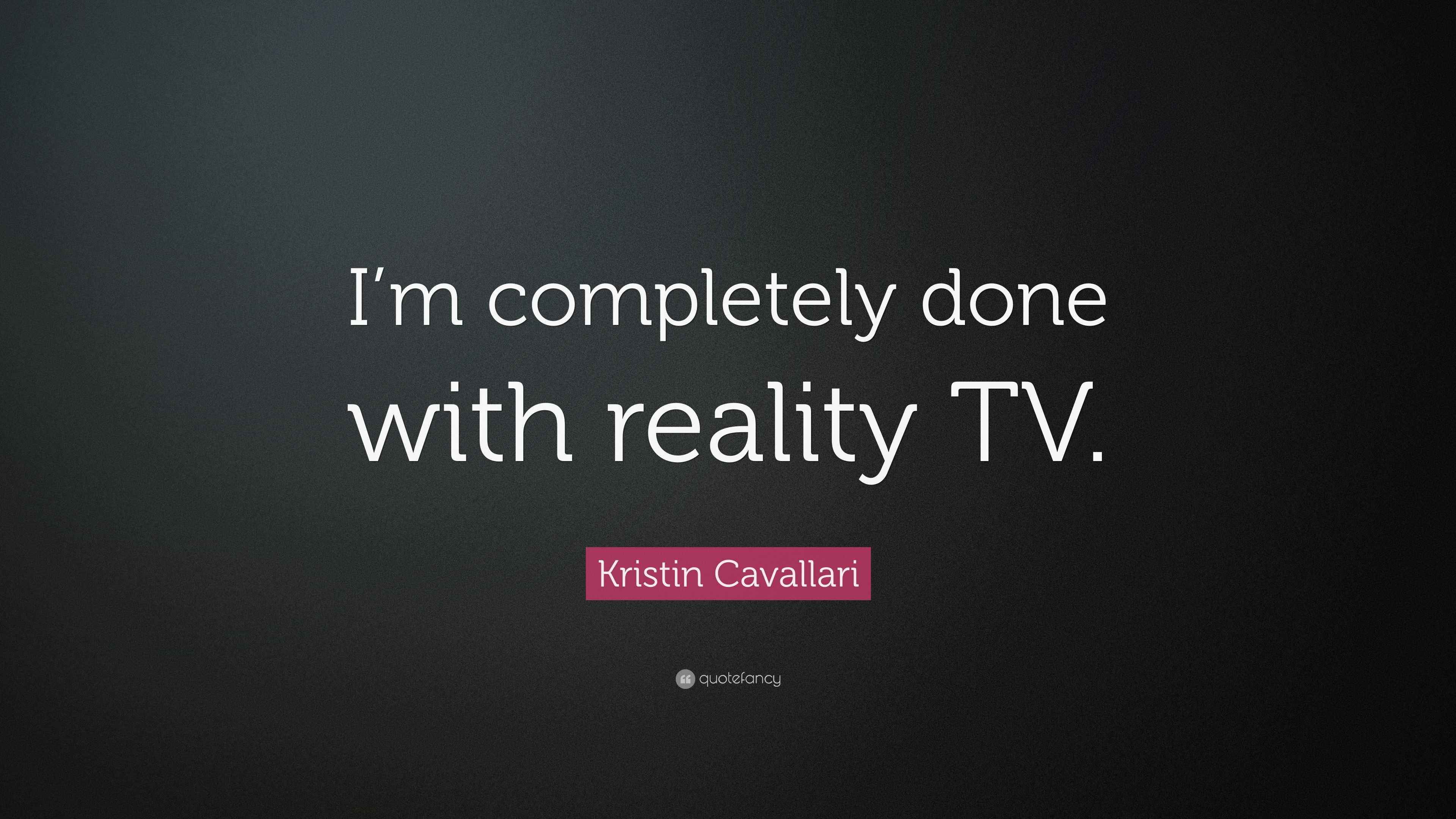 Kristin Cavallari Quote: “I’m completely done with reality TV.”